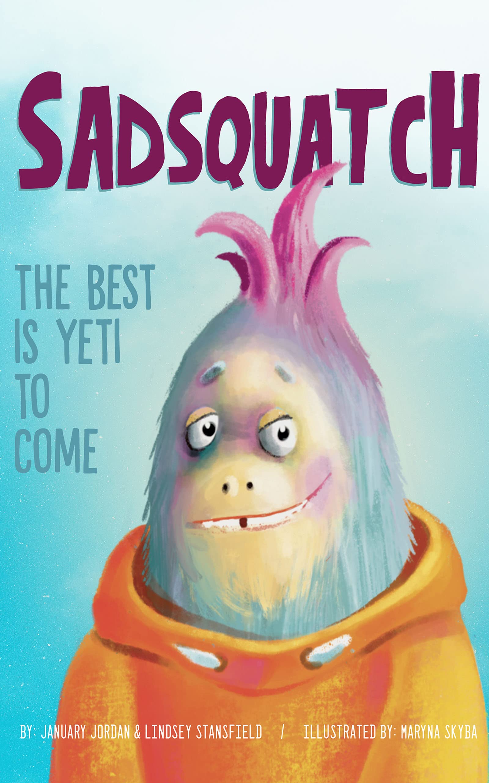 Sadsquatch: The Best is Yeti to Come by Lindsey Stansfield | Goodreads