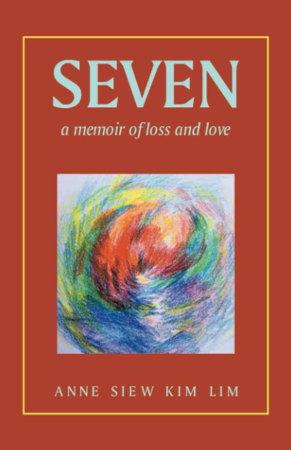 Seven: a memoir of loss and love by Anne Siew Kim Lim | Goodreads