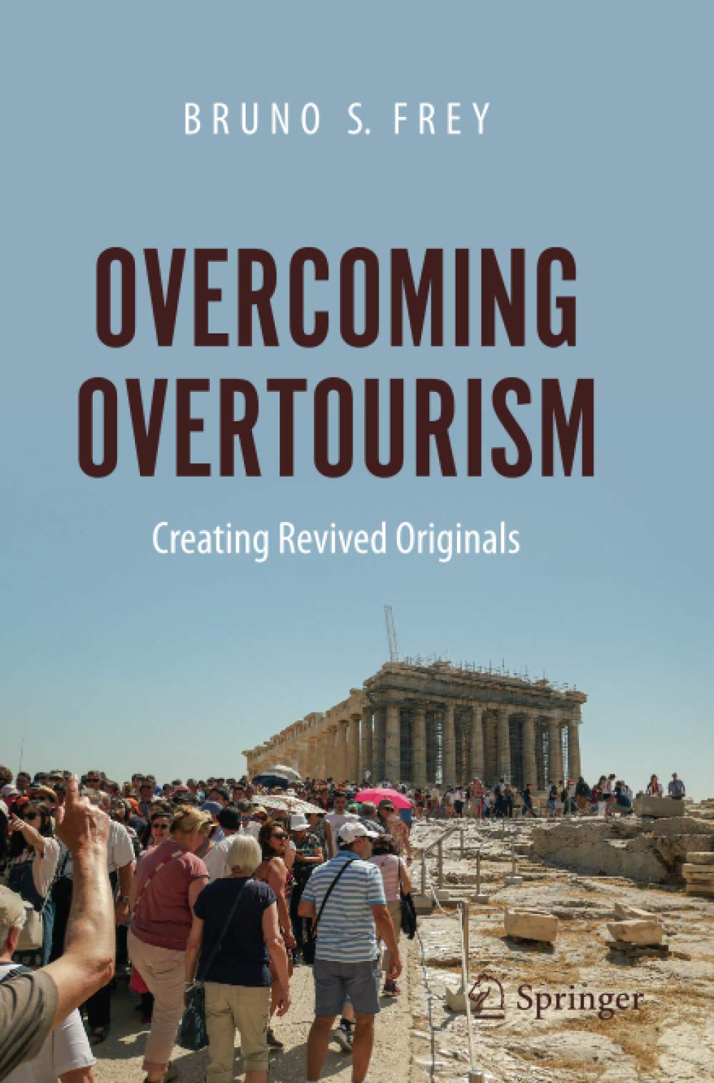 Overcoming Overtourism: Creating Revived Originals by Bruno S. Frey ...
