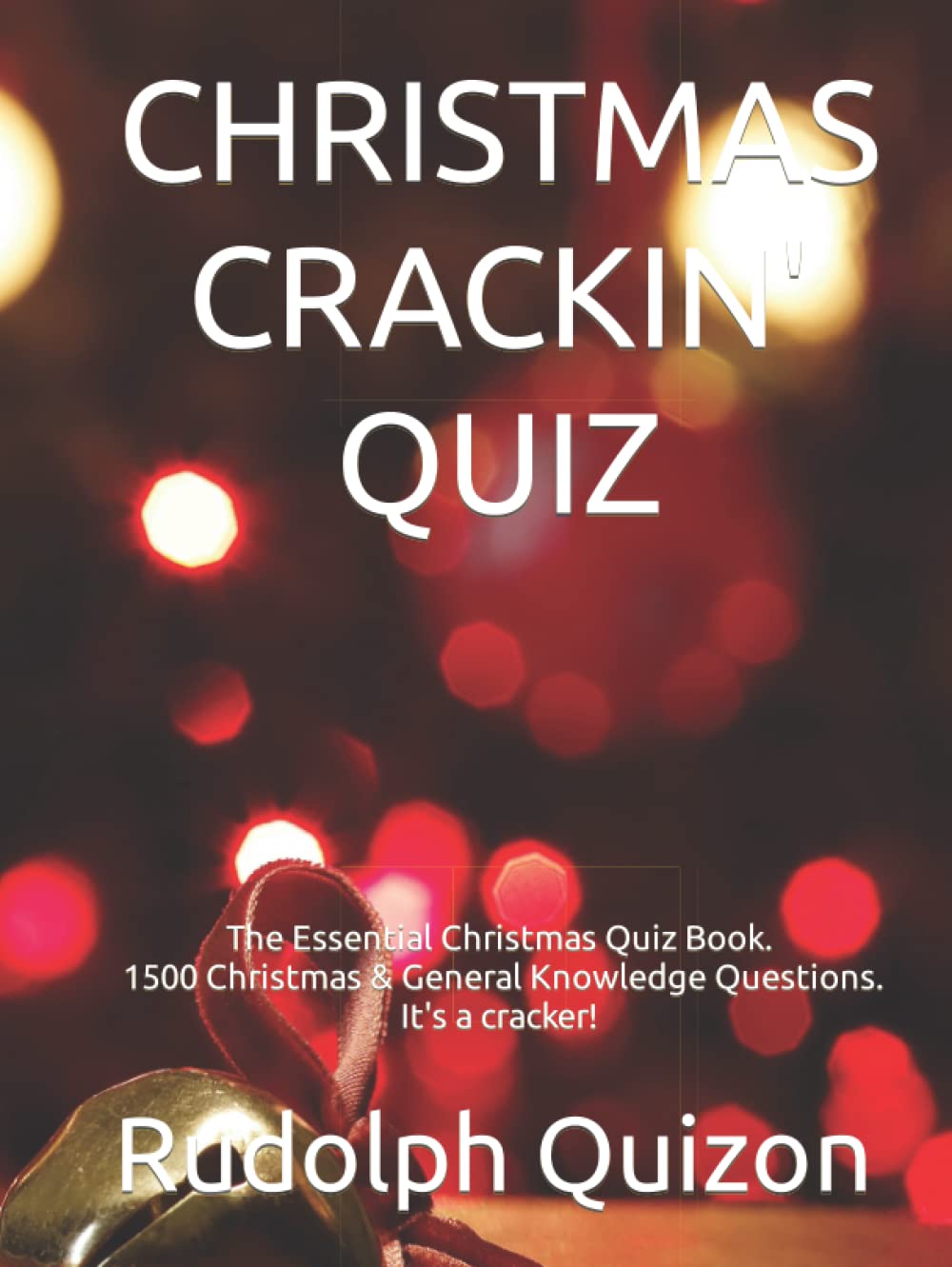 CHRISTMAS CRACKIN' QUIZ: The Essential Christmas Quiz Book with 1500 ...