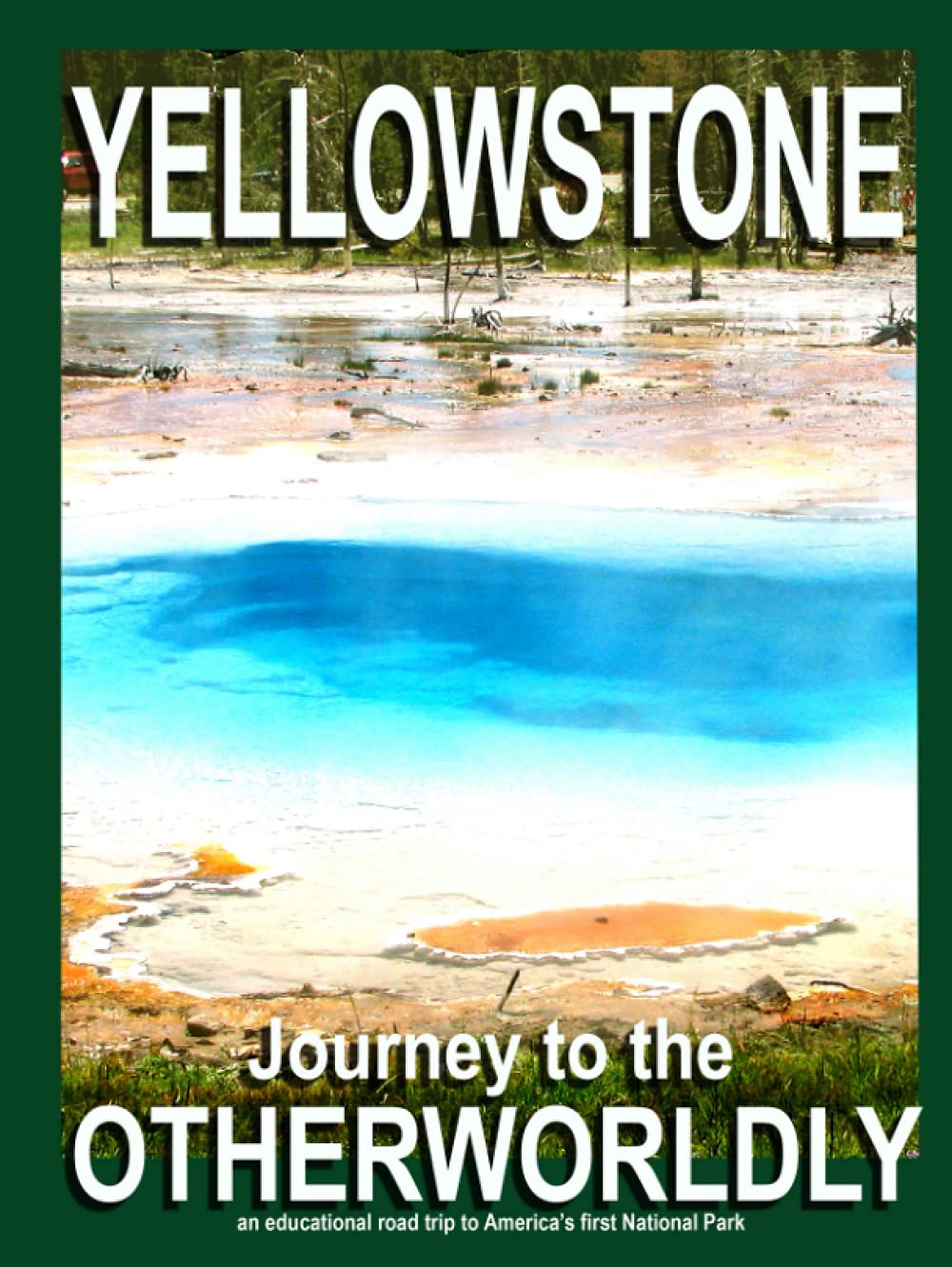 Yellowstone - Journey to the Otherworldly: An educational road trip to ...