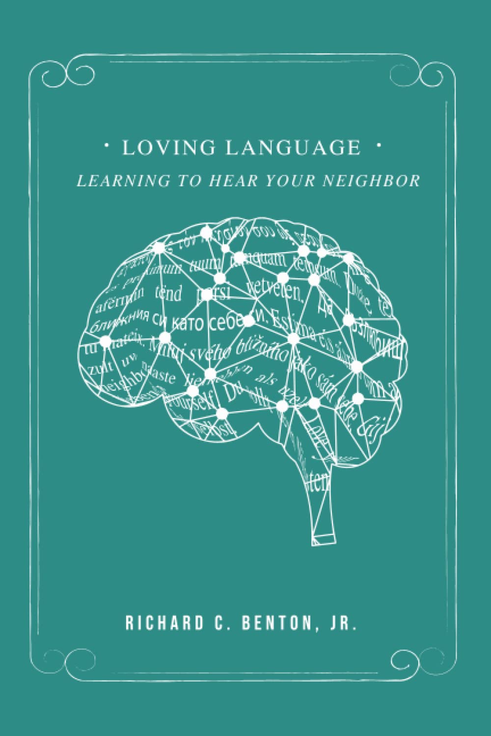 Loving Language: Learning to Hear Your Neighbor by Richard C. Benton Jr ...