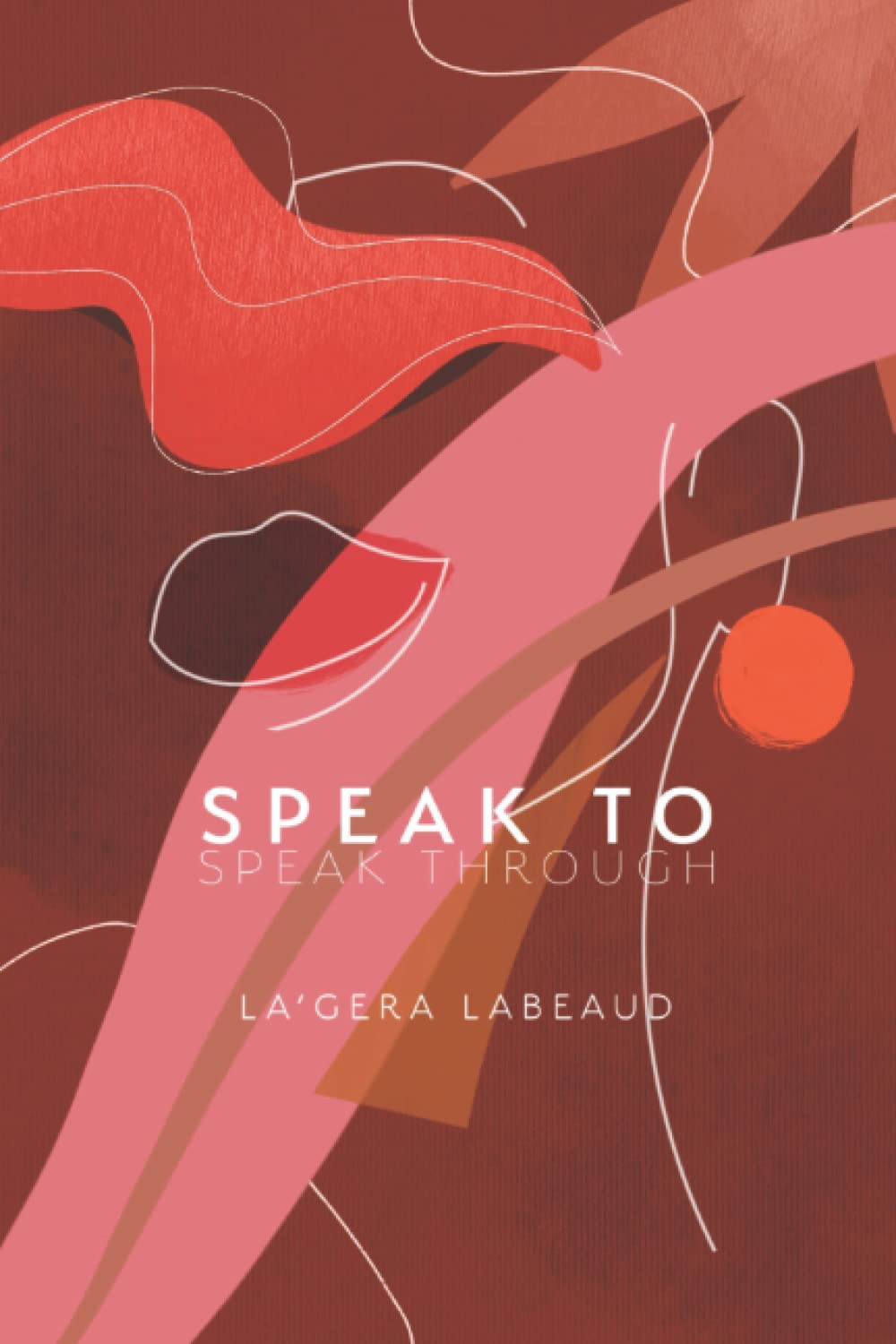 Speak to Speak Through by La’Gera LaBeaud | Goodreads