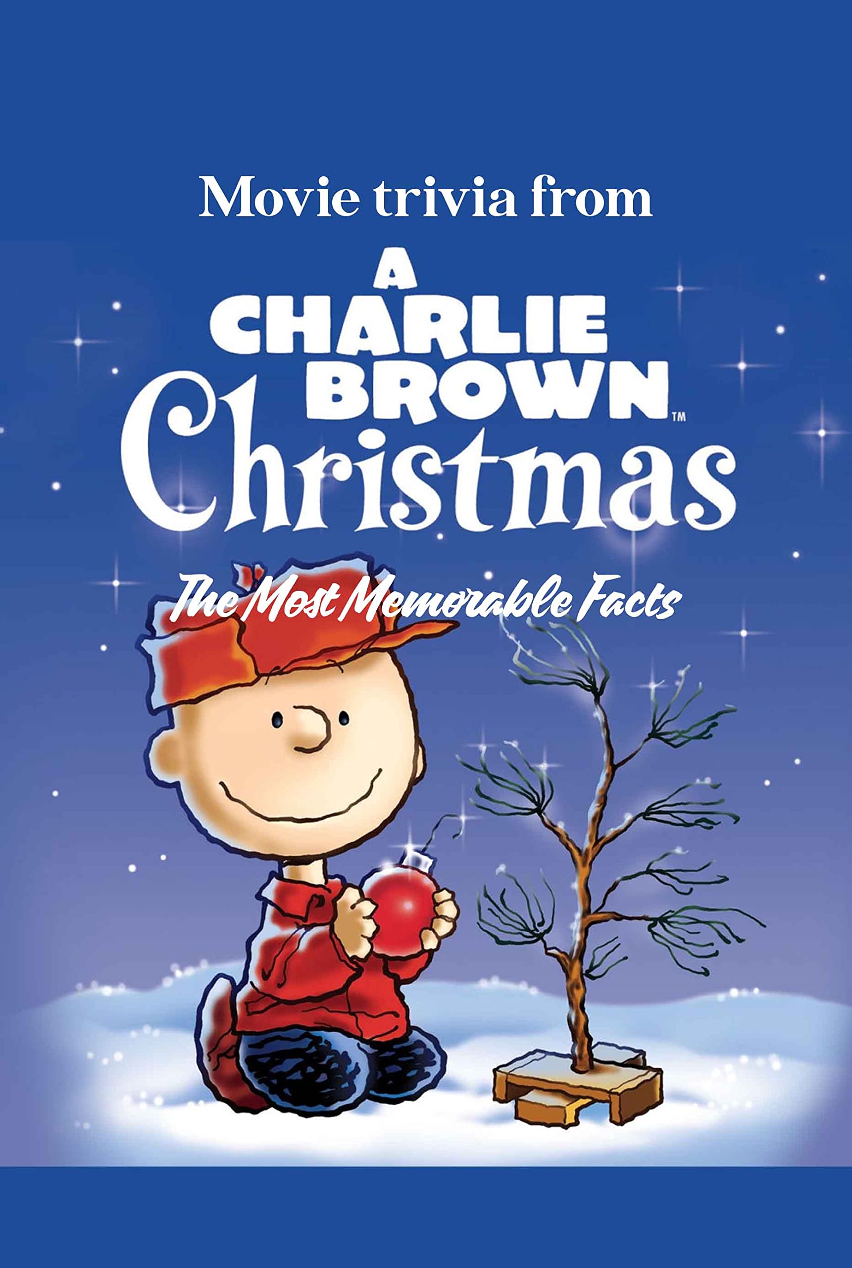 Movie trivia from A Charlie Brown Christmas: The Most Memorable Facts ...