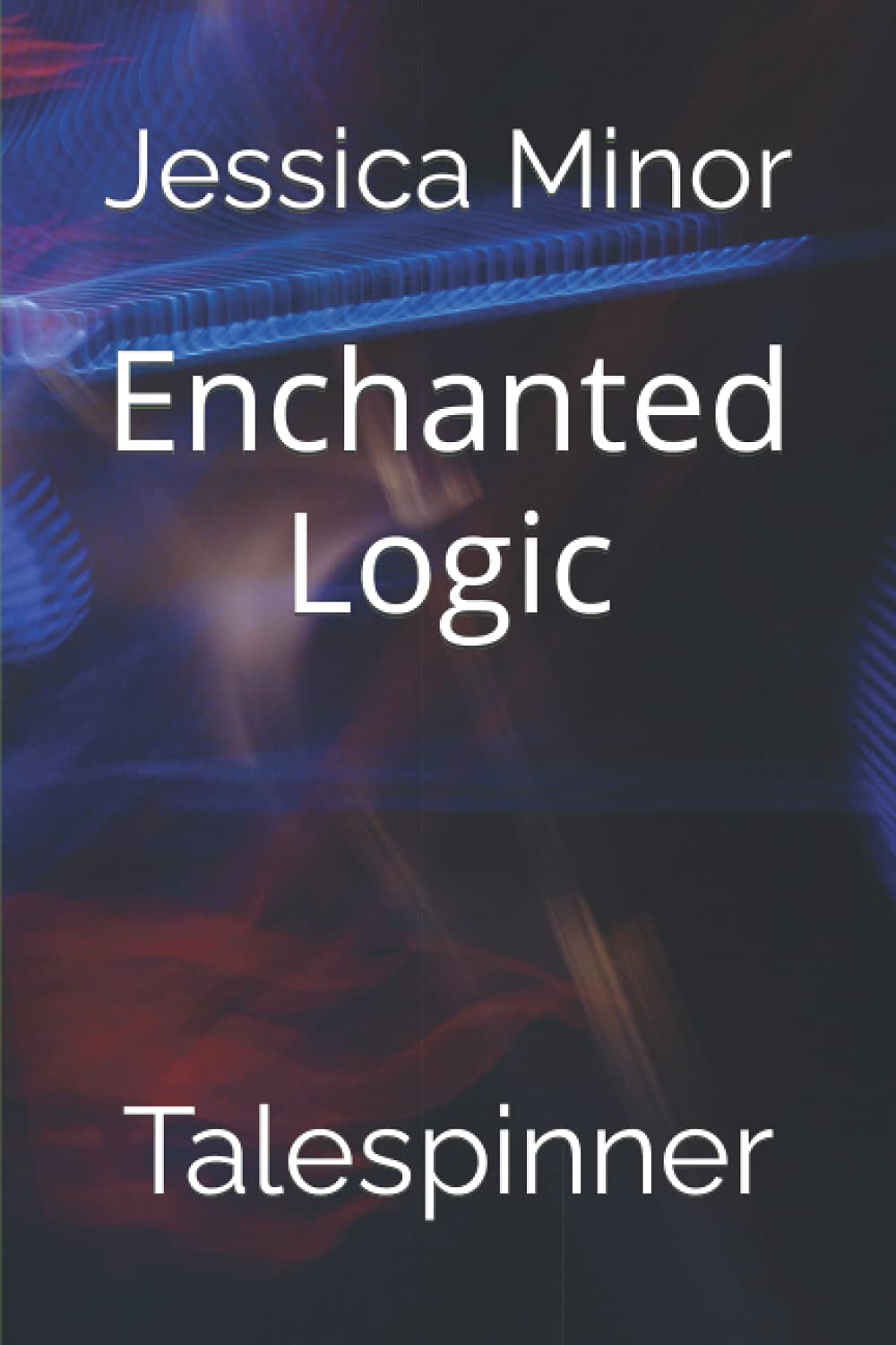 Enchanted Logic: Talespinner by Jessica Lynn Minor | Goodreads