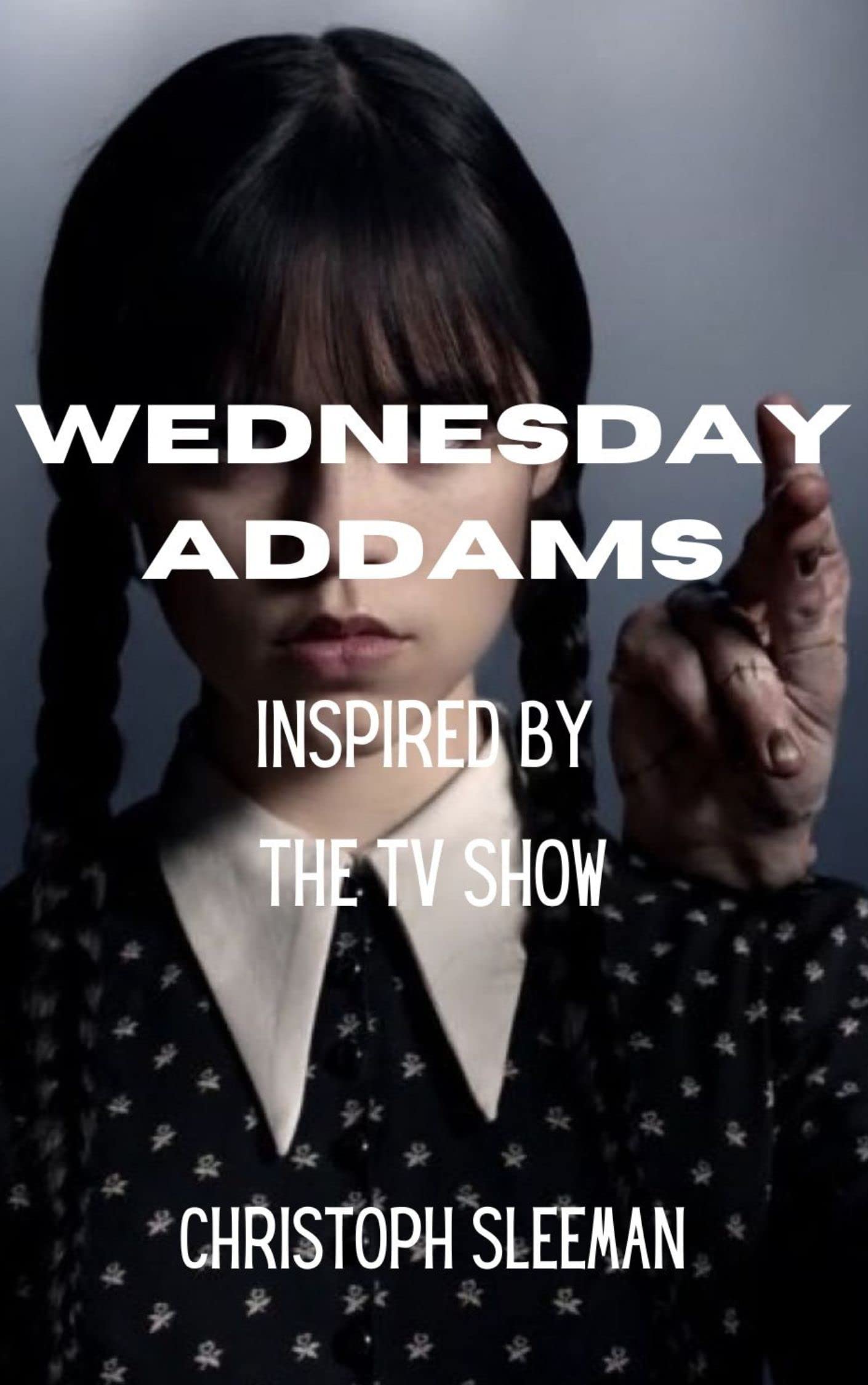 Wednesday Addams: Inspired by the TV Show by Christoph Sleeman | Goodreads