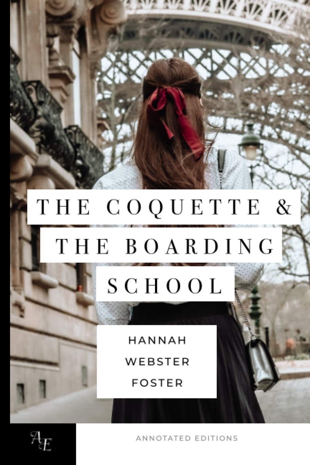 The Coquette, & The Boarding School: The Novels of Hannah Webster ...