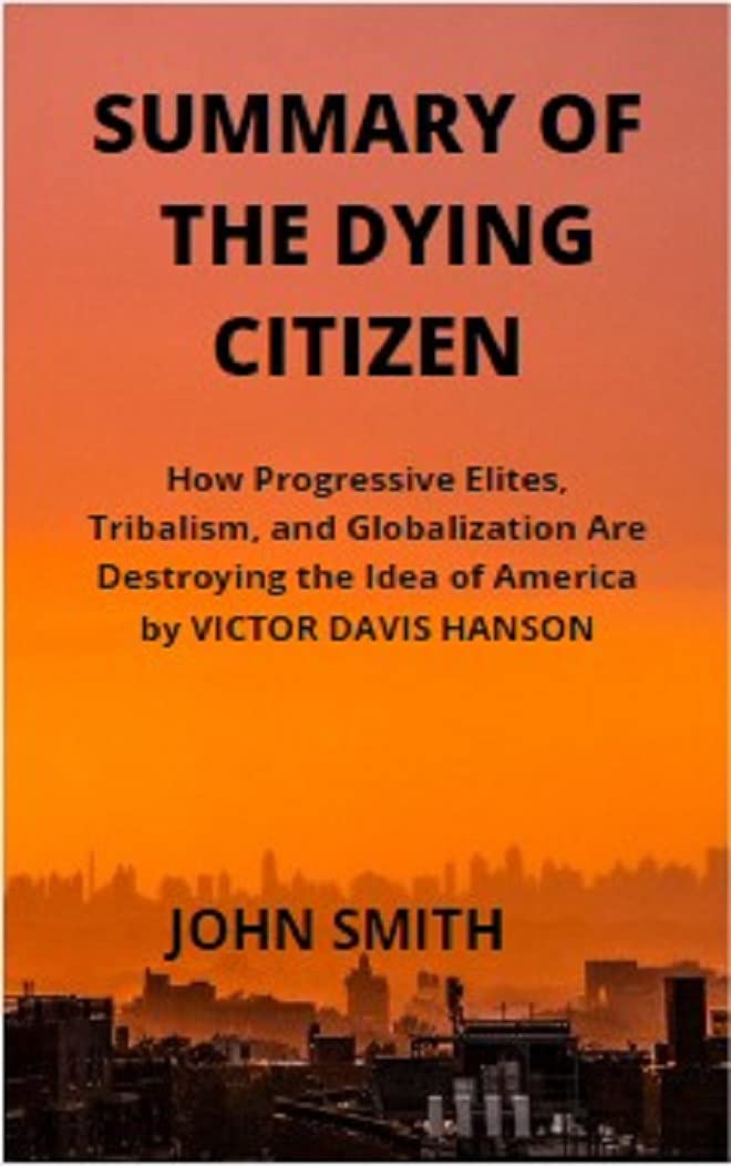 Summary of The Dying Citizen: How Progressive Elites, Tribalism, and ...