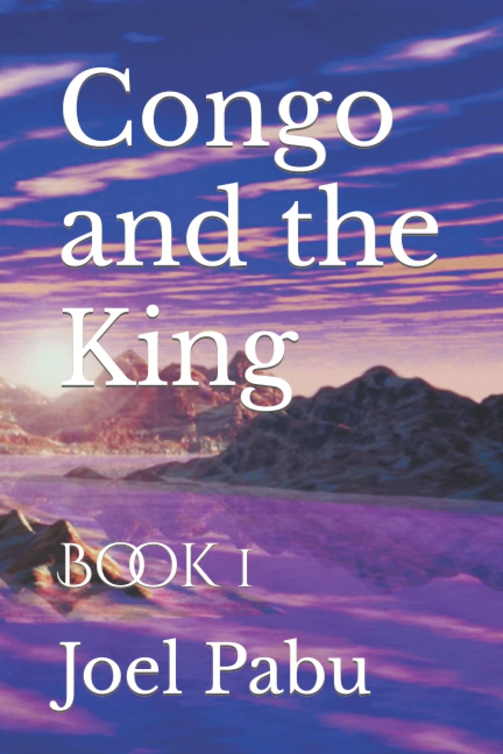 Congo and the King: Book 1 by Joel Pabu | Goodreads