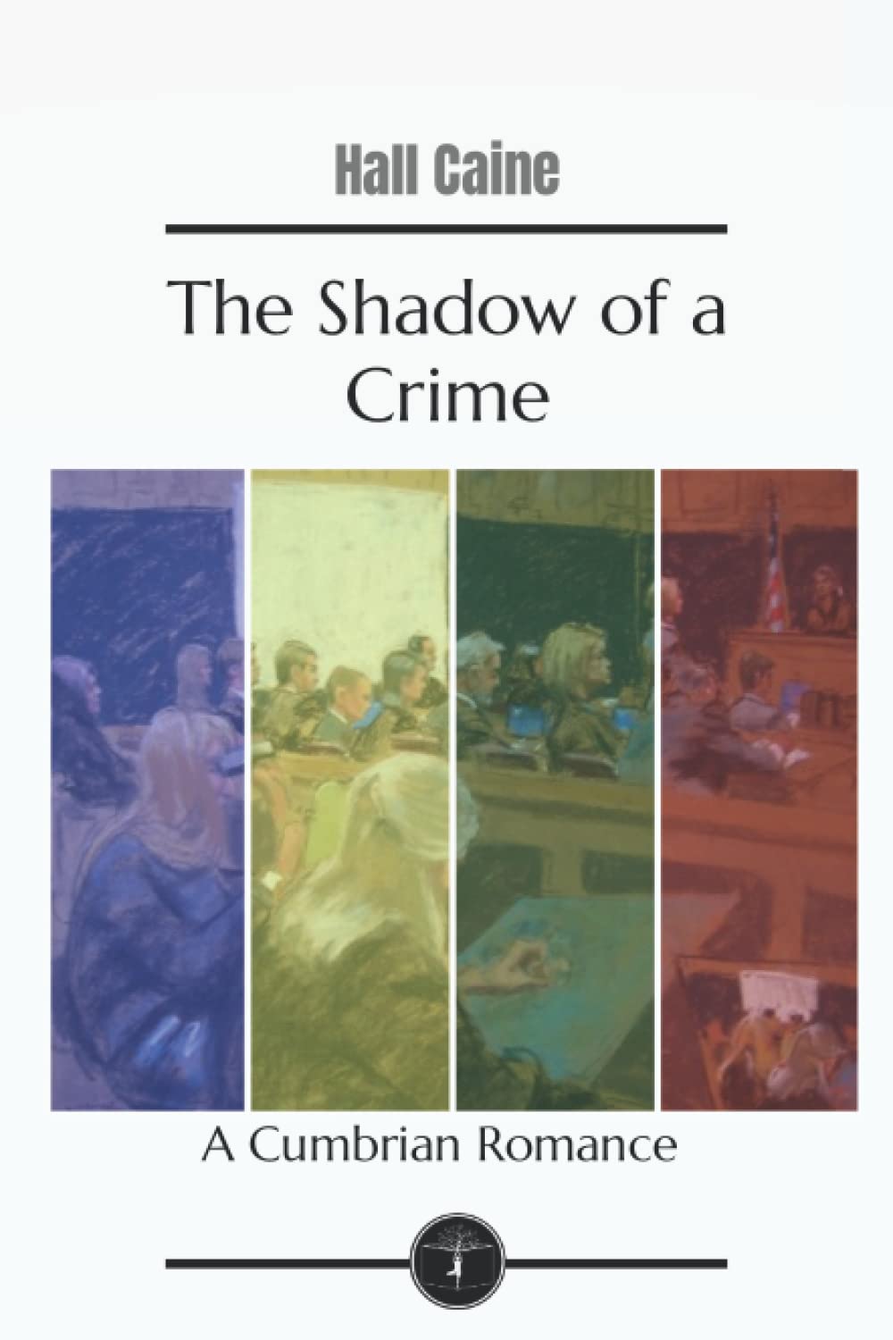 The Shadow of a Crime: A Cumbrian Romance - Garden Classics by Hall ...