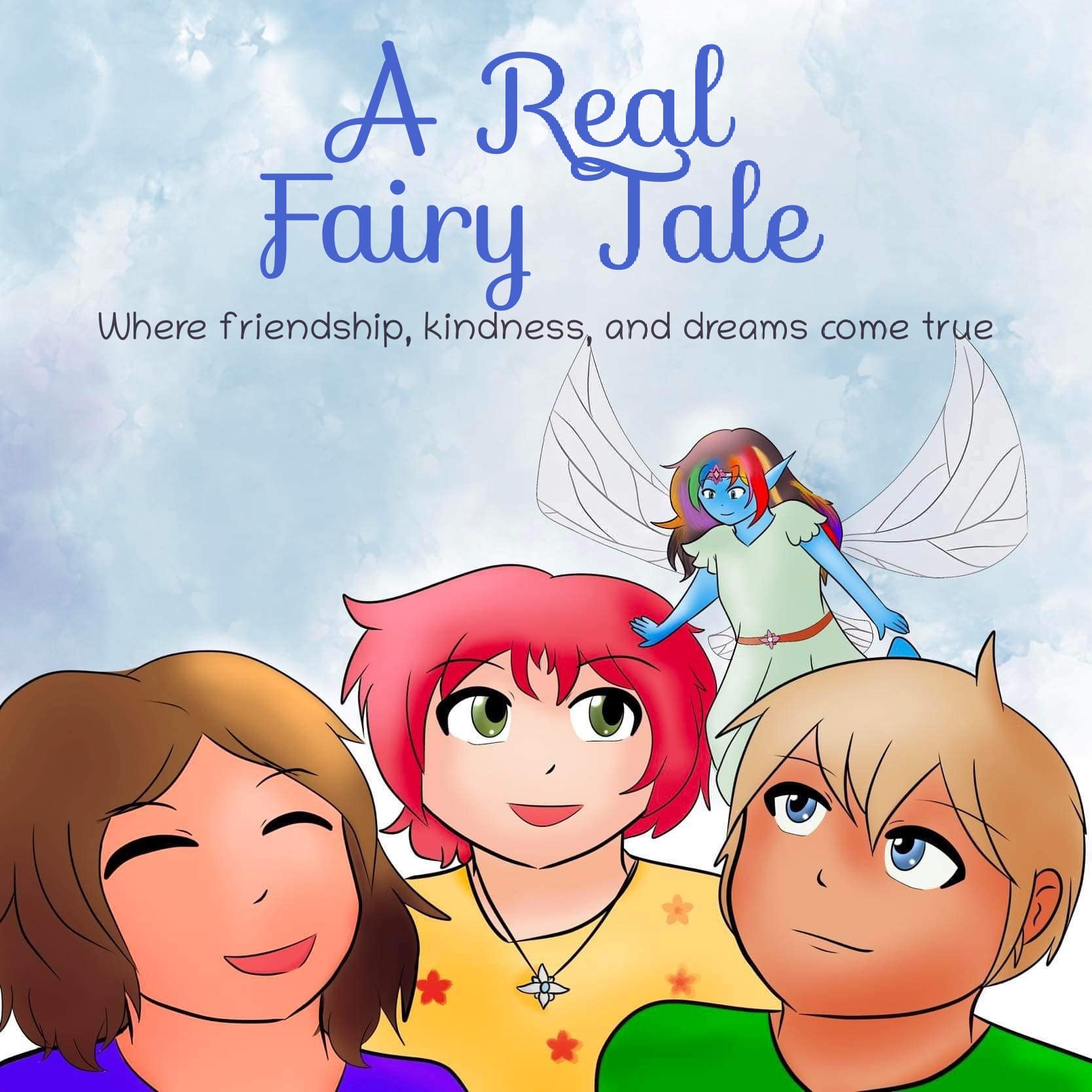 A Real Fairy Tale: Where friendship, kindness, and dreams come true by ...