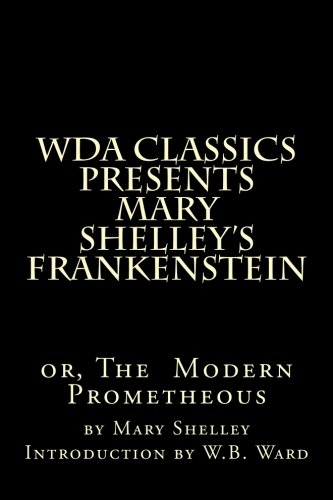 WDA Classics Presents Mary Shelley's Frankenstein by Mary Shelley ...