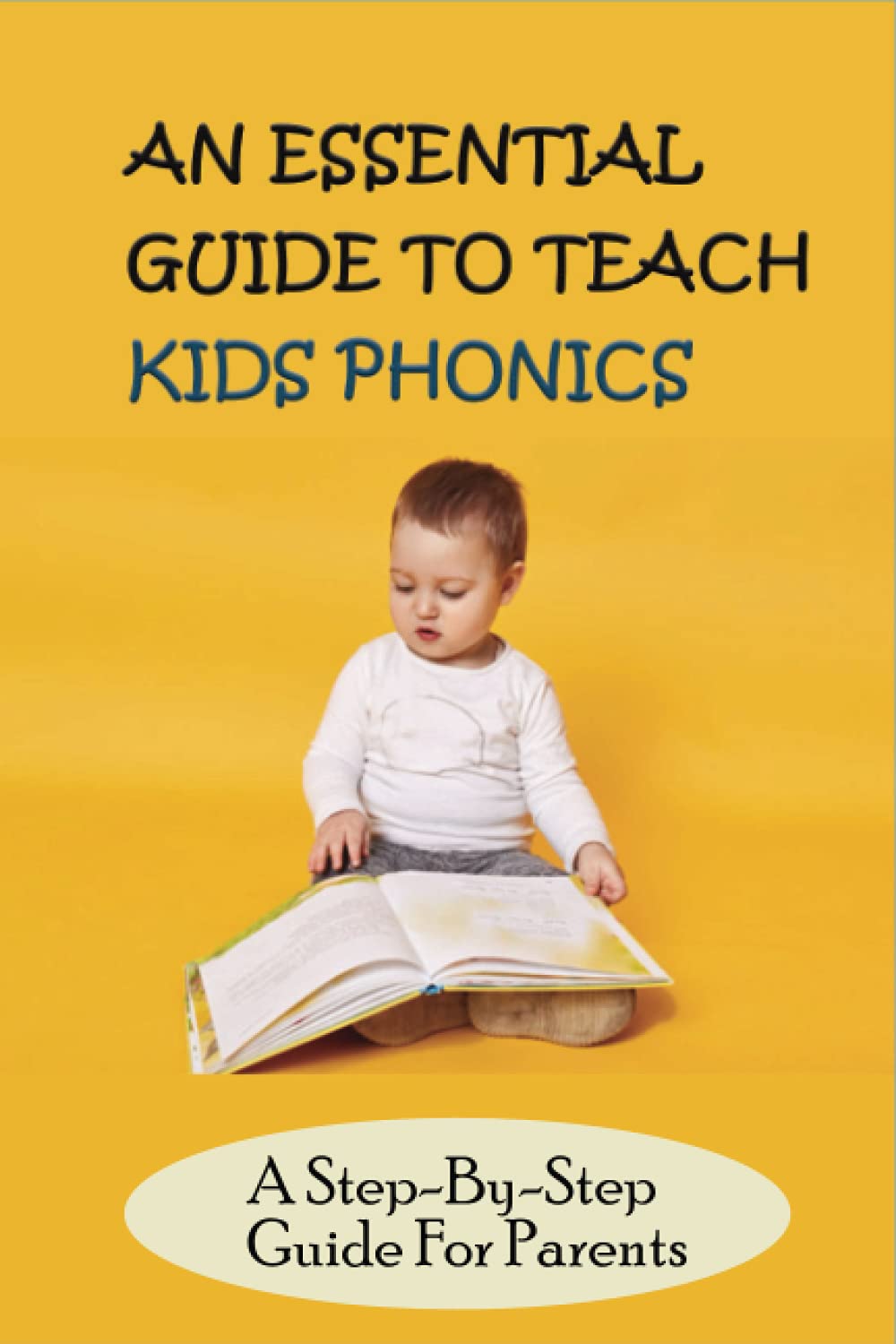 An Essential Guide To Teach Kids Phonics A Step By Step Guide For an-essential-guide-to-teach-kids-phonics-a-step-by-step-guide-for
