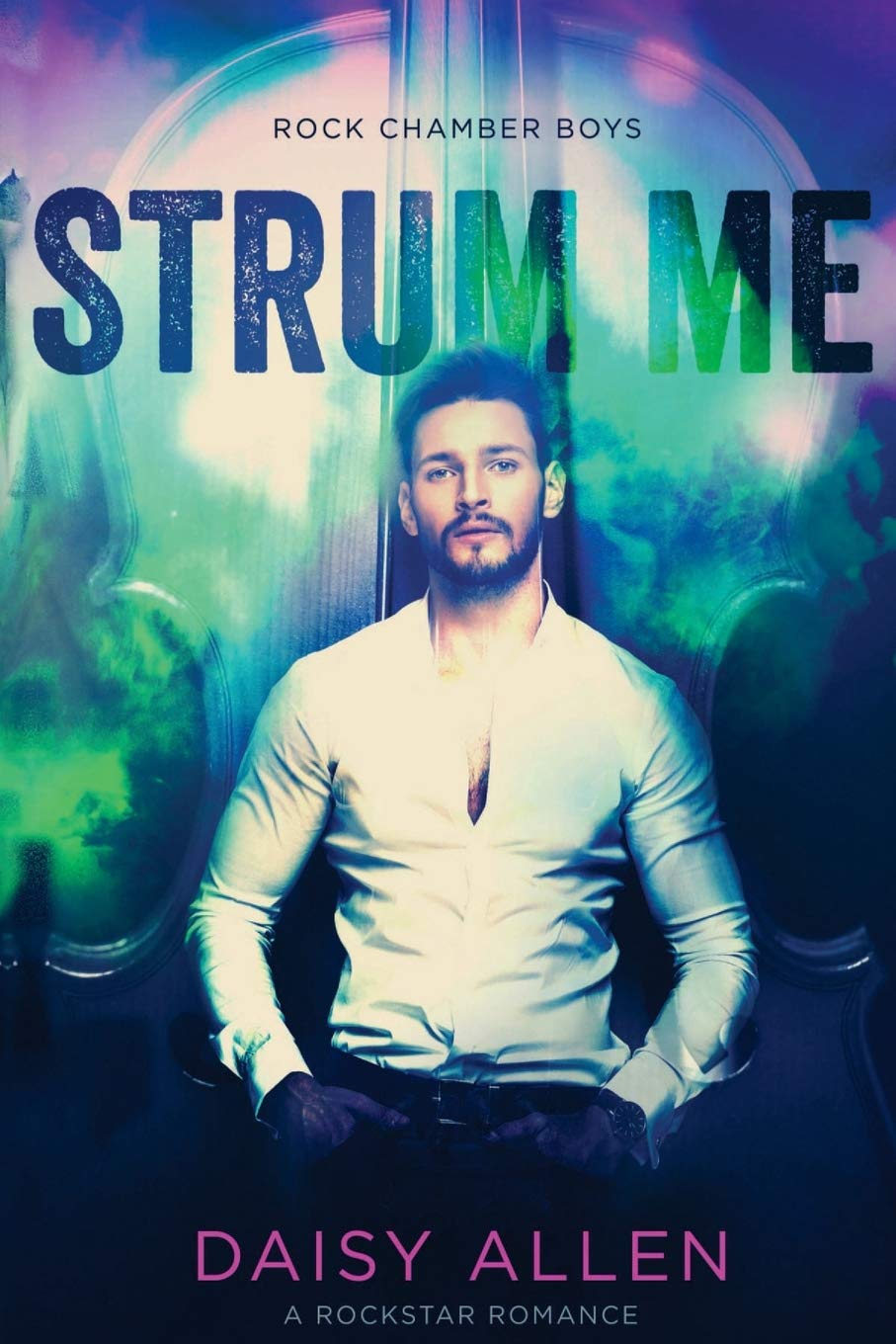 Strum Me: A Rock Chamber Boys Novel by Daisy Allen | Goodreads