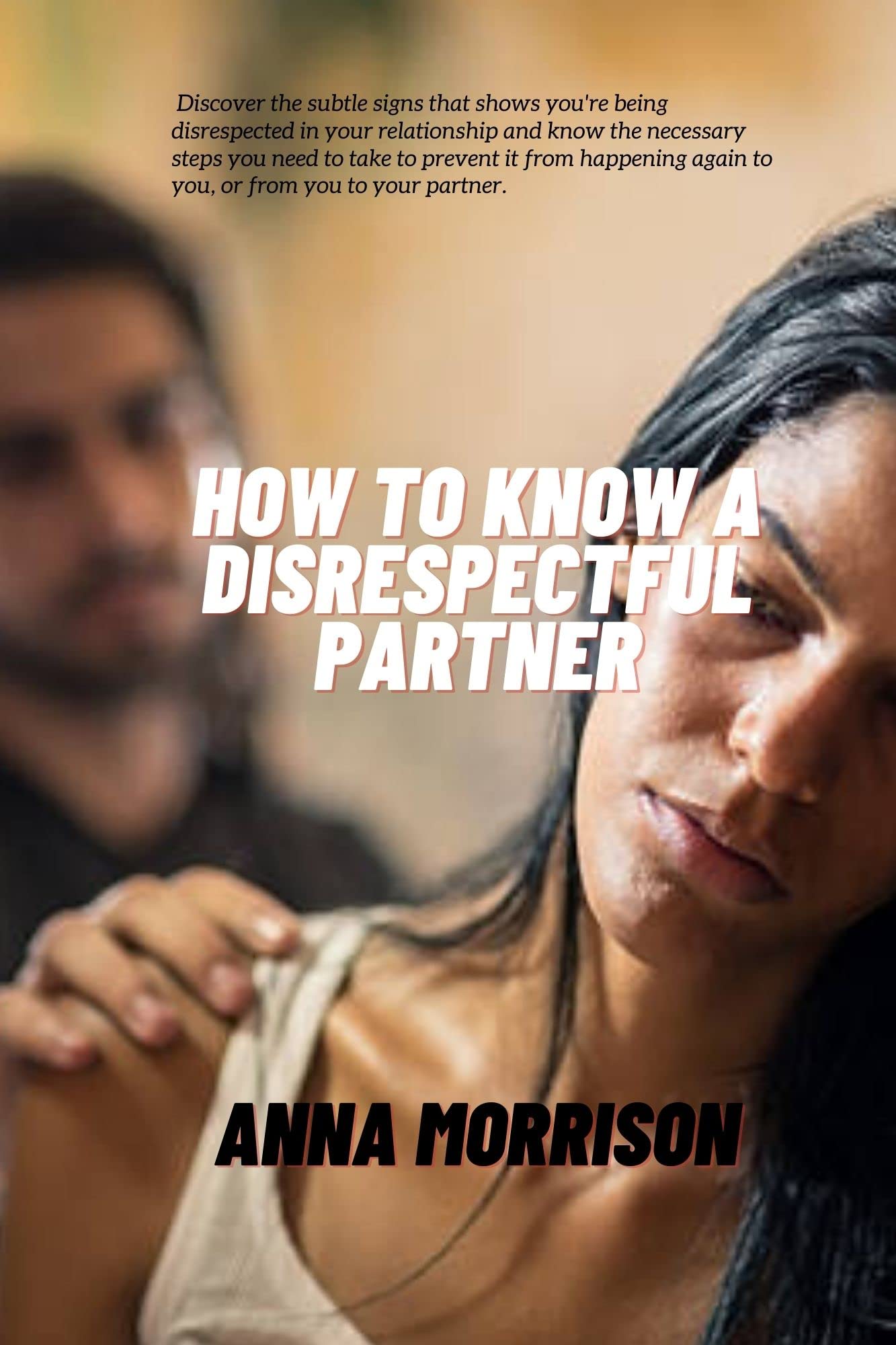 HOW TO KNOW A DISRESPECTFUL PARTNER: Discover the subtle signs that shows you're being ...