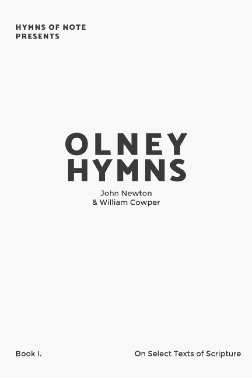 Olney Hymns: Book I. On Select Texts of Scripture by John Newton ...