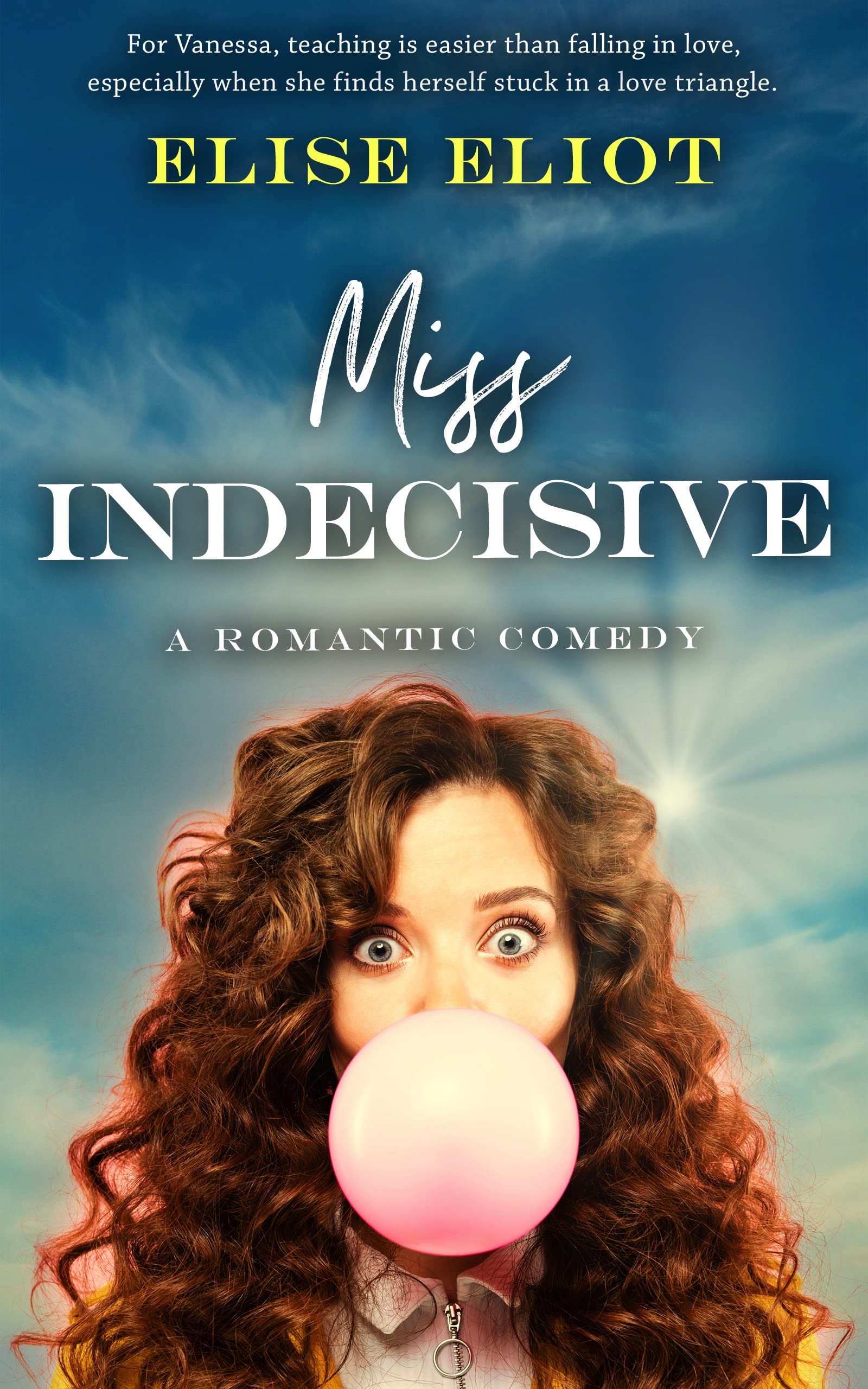 Miss Indecisive: A Romantic Comedy by Elise Eliot | Goodreads