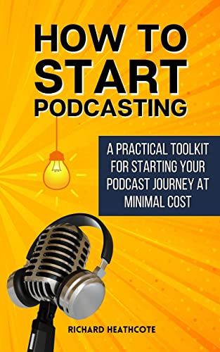 How To Start Podcasting: A Practical Toolkit For Starting Your Podcast ...