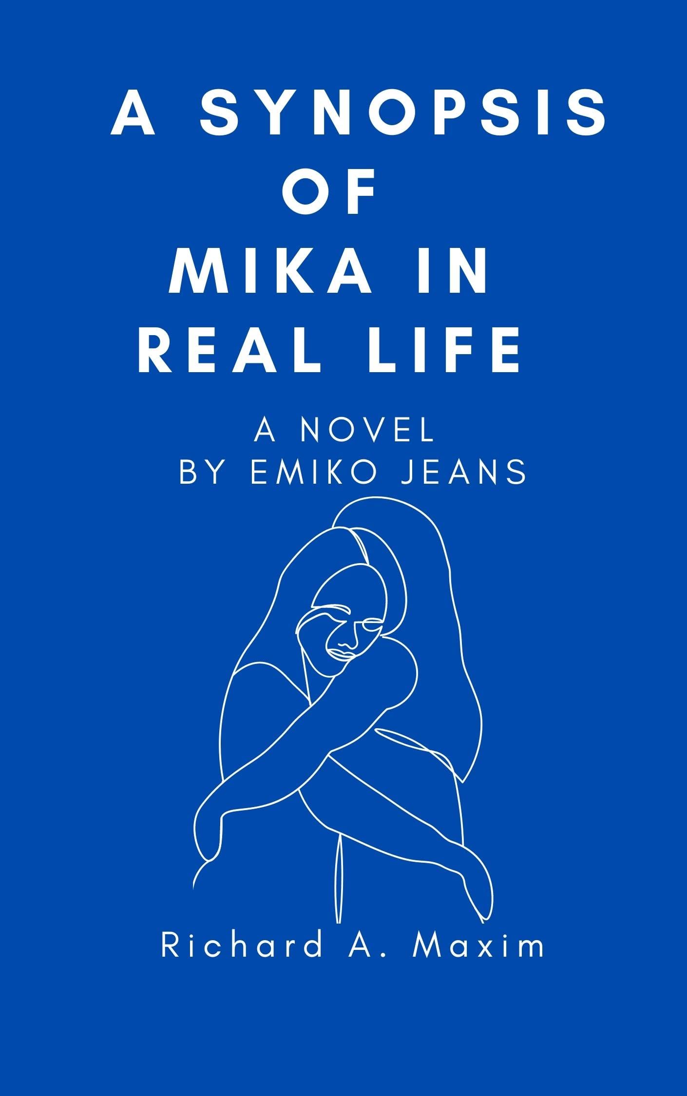 A Synopsis Of Mika In Real Life: A Novel By Emiko Jean by Richard A ...