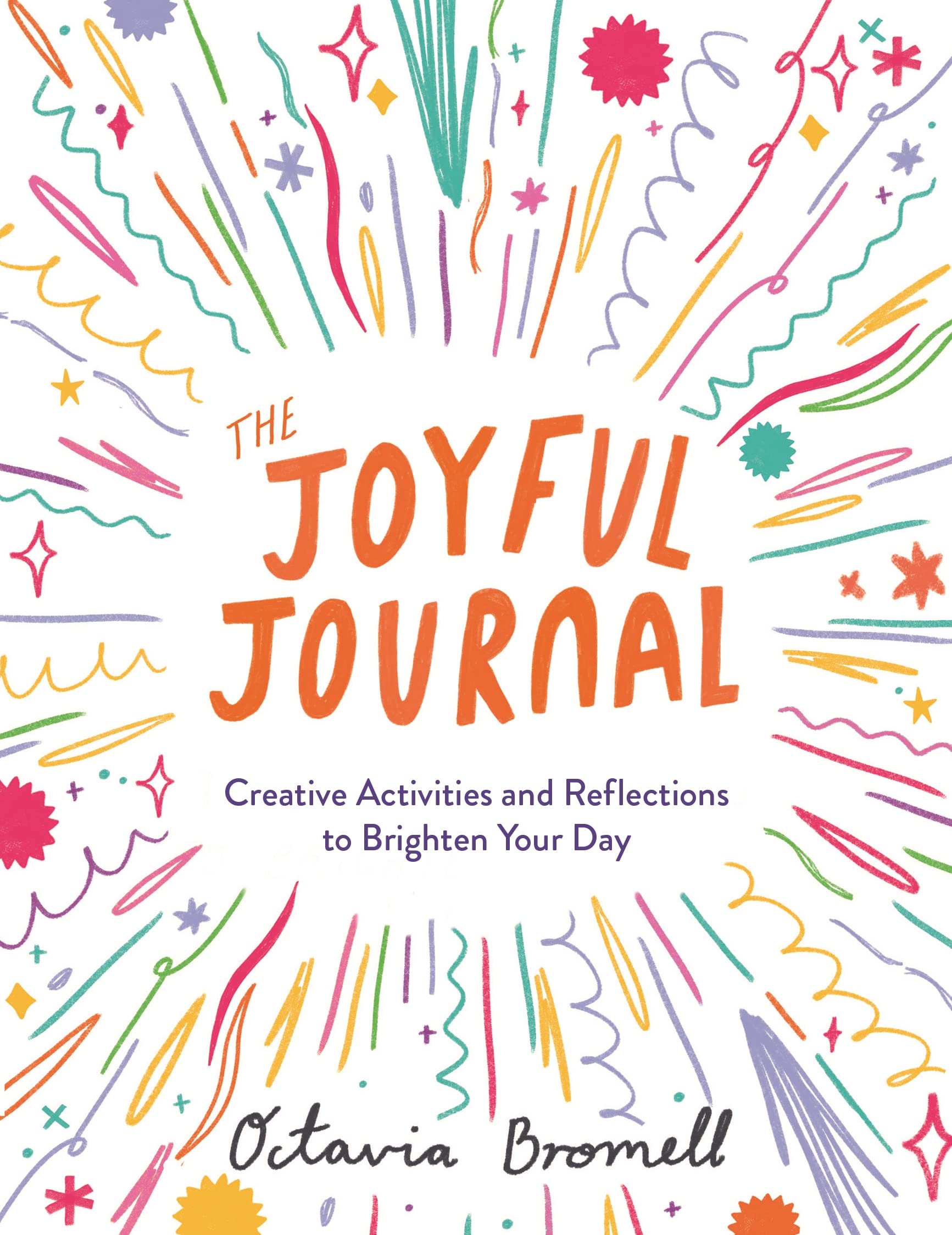 The Joyful Journal: Creative Activities and Reflections to Brighten ...