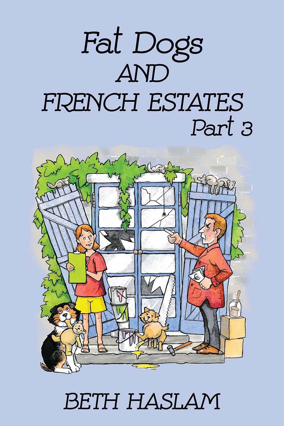 Fat Dogs and French Estates, Part 3 by Beth Haslam | Goodreads