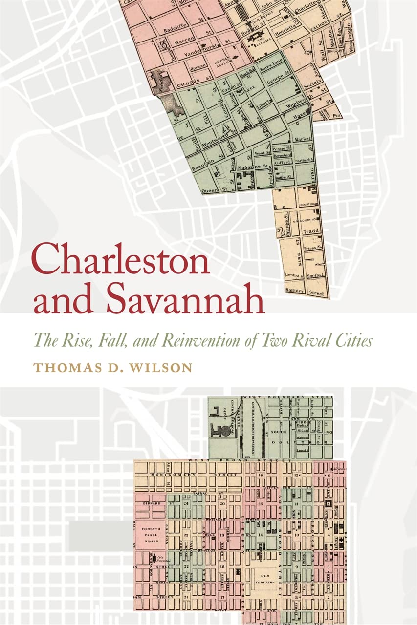 Charleston and Savannah: The Rise, Fall, and Reinvention of Two Rival ...