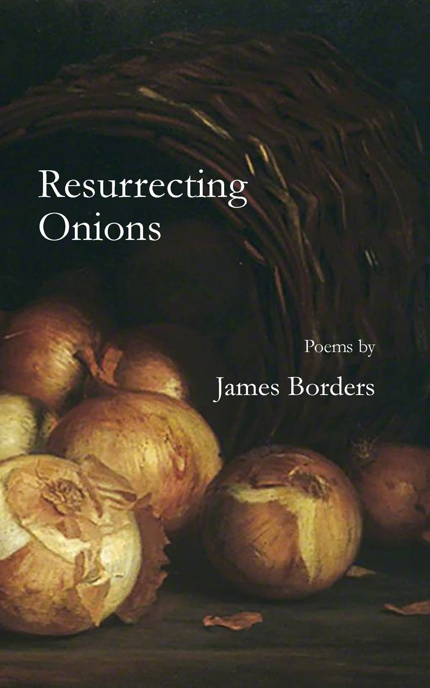 Resurrecting Onions by James Borders | Goodreads