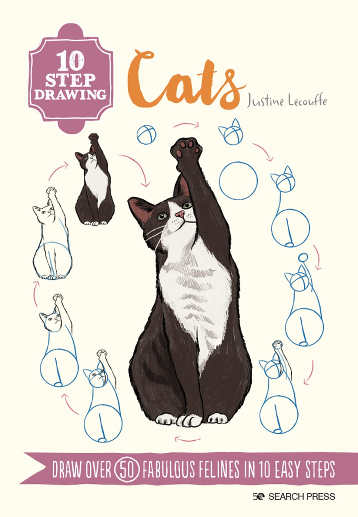 10 Step Drawing: Cats: Draw over 50 fabulous felines in 10 easy steps ...