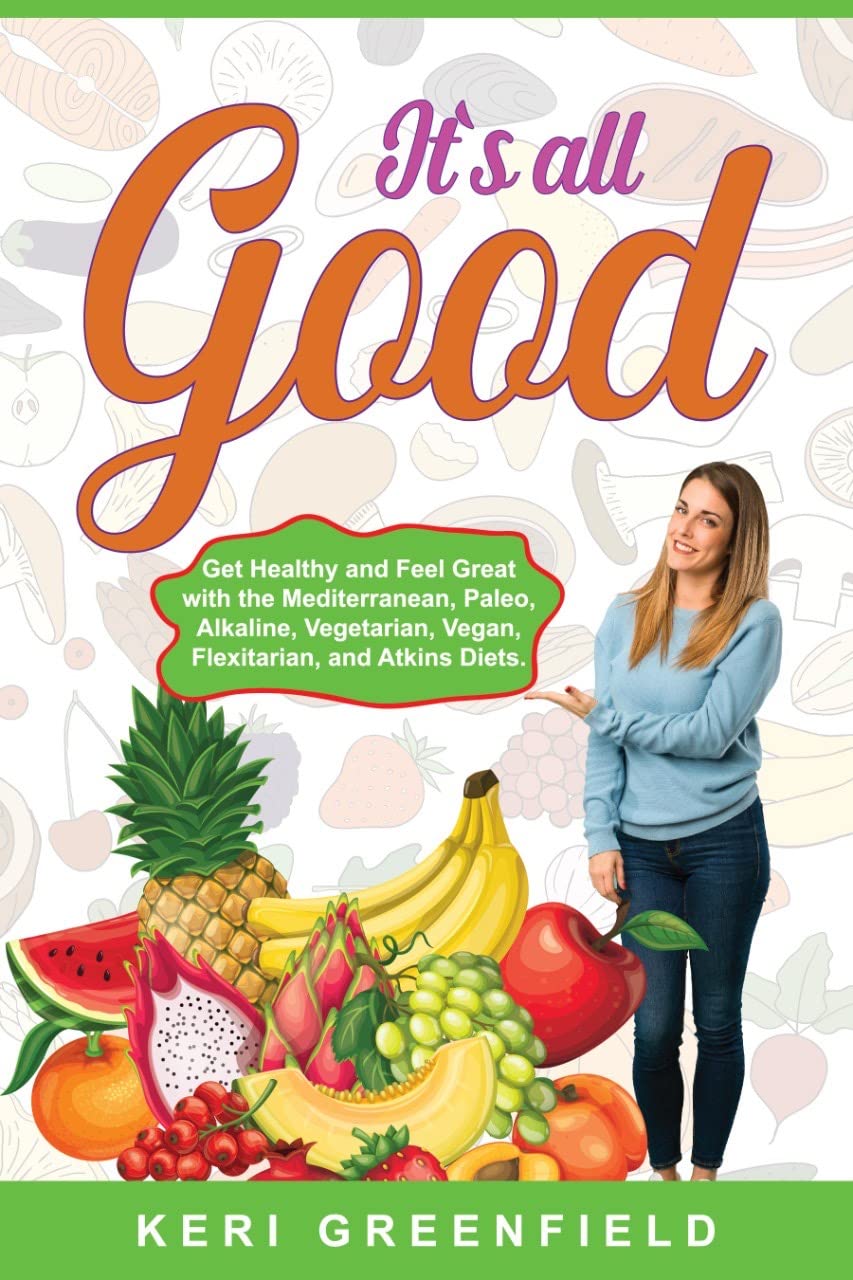 It's All Good: Get Healthy and Feel Great with the Mediterranean, Paleo ...