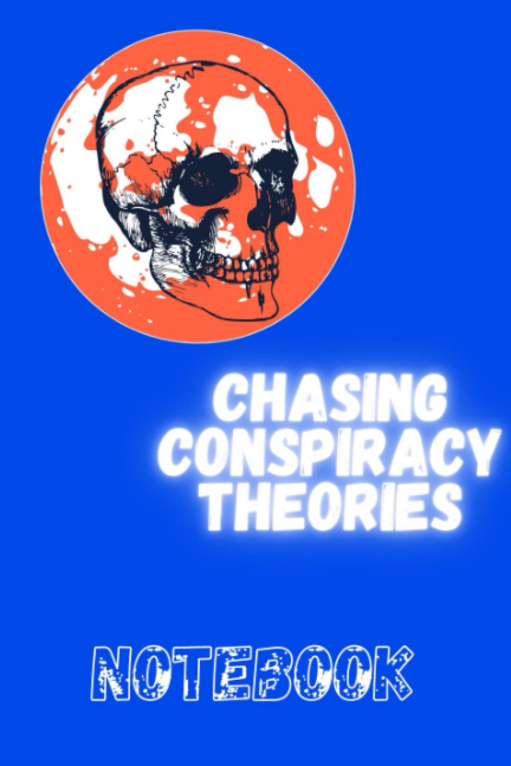 CHASING CONSPIRACY THEORIES: Notebook, Discover for yourself the truth ...