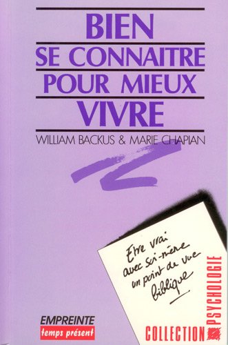 BIEN SE CONNAÎTRE POUR MIEUX VIVRE by BACKUS & CHAPIAN | Goodreads