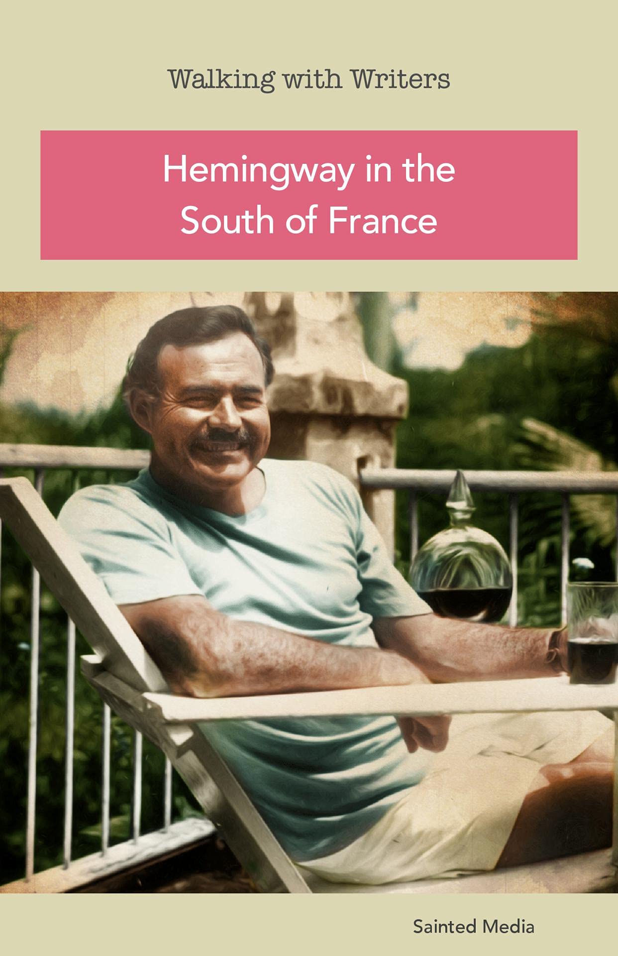 Hemingway in the South of France: Walking with Writers by David A ...