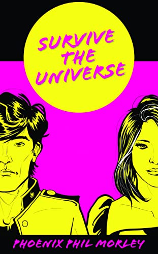Survive the Universe by Phoenix Phil Morley | Goodreads