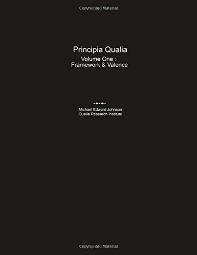 Principia Qualia: Volume I: Framework & Valence by Michael Edward ...
