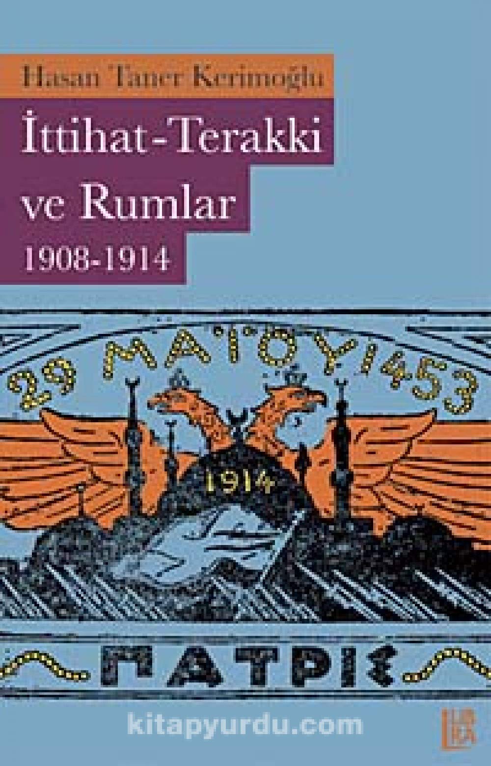 Ittihat-Terakki ve Rumlar 1908-1914 by Hasan Taner Kerimoğlu | Goodreads