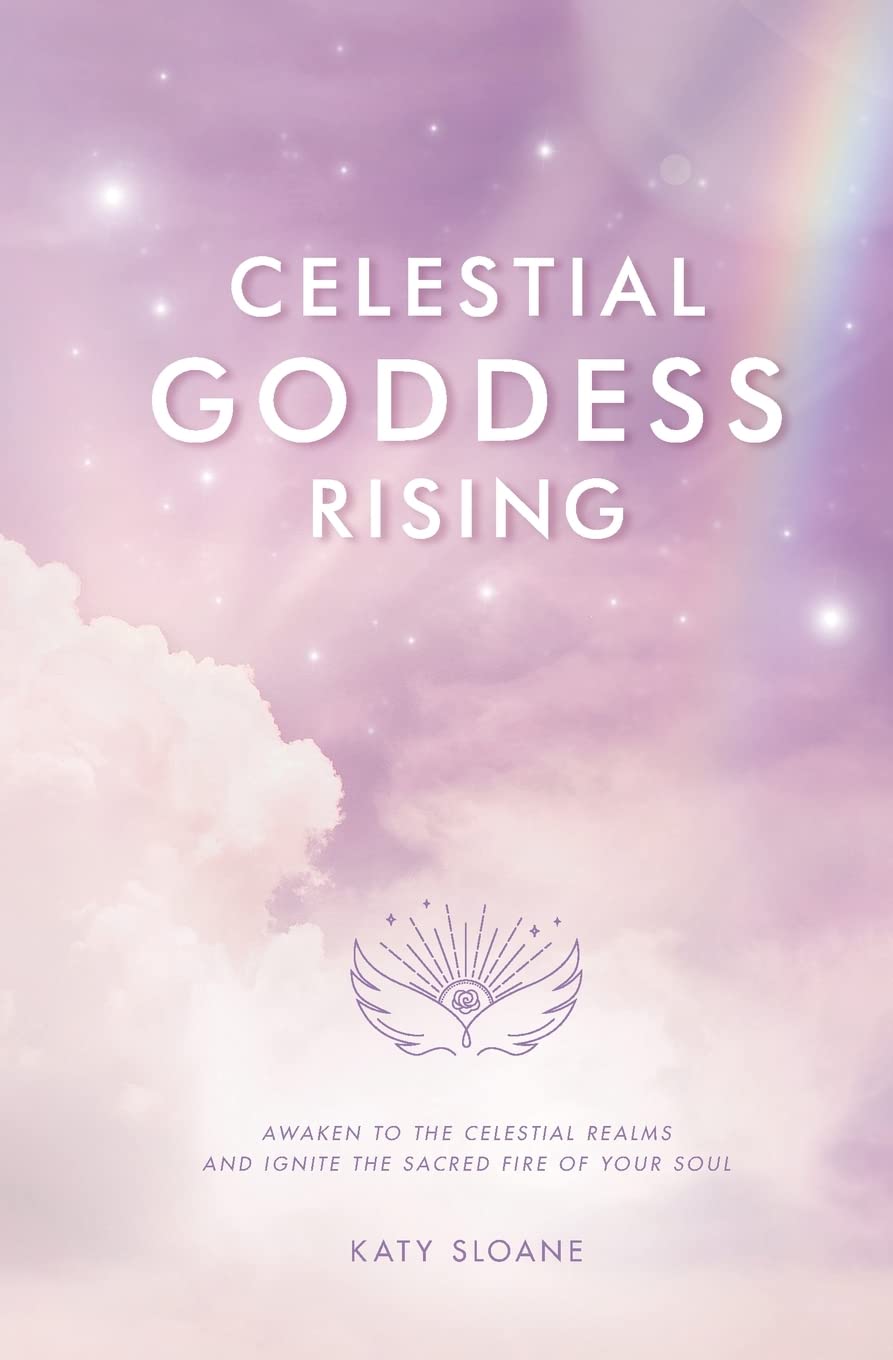 Celestial Goddess Rising: Awaken to the Celestial Realms & Ignite the ...