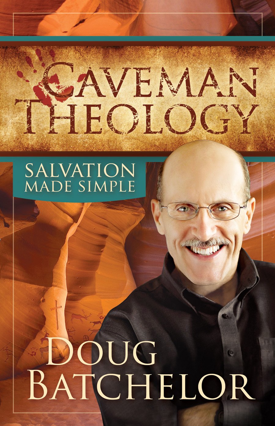 Caveman Theology: Salvation Made Simple by Doug Batchelor | Goodreads
