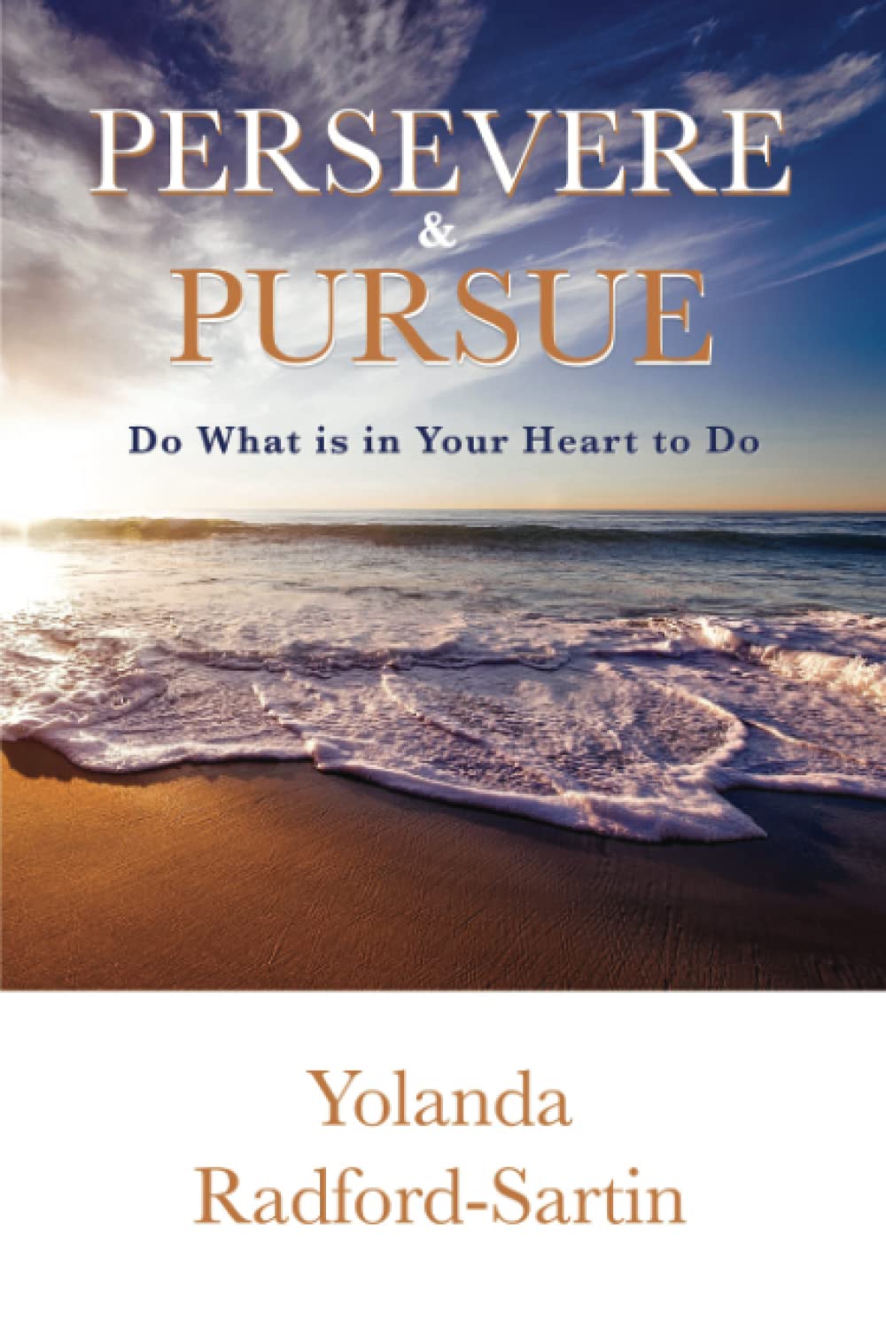 Persevere and Pursue with Persistence by YOLANDA L. RADFORD-SARTIN ...