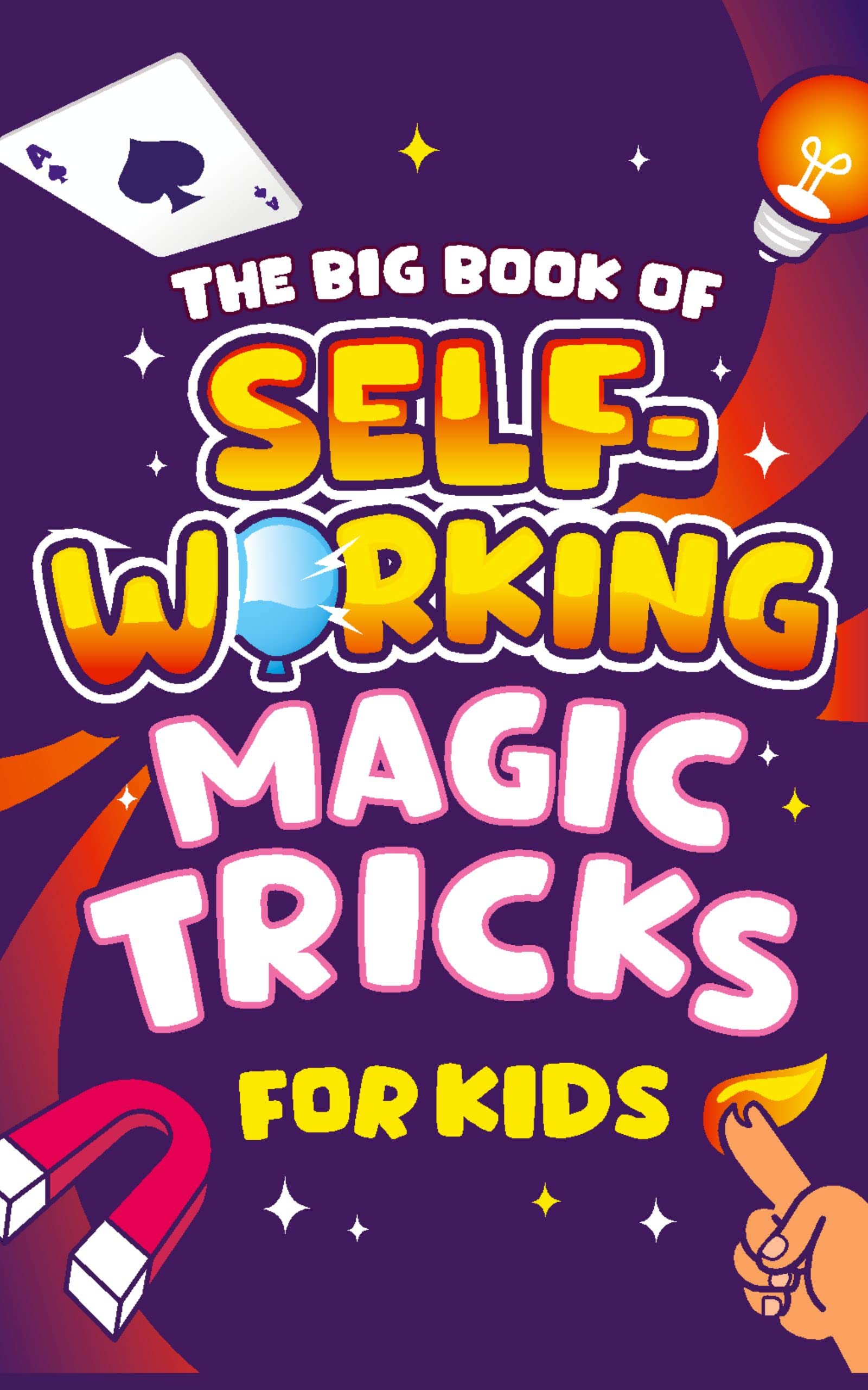 The Big Book Of Self Working Magic Tricks For Kids Easy Step by Step The Big Book Of Self Working Magic Tricks For Kids Easy Step by Step