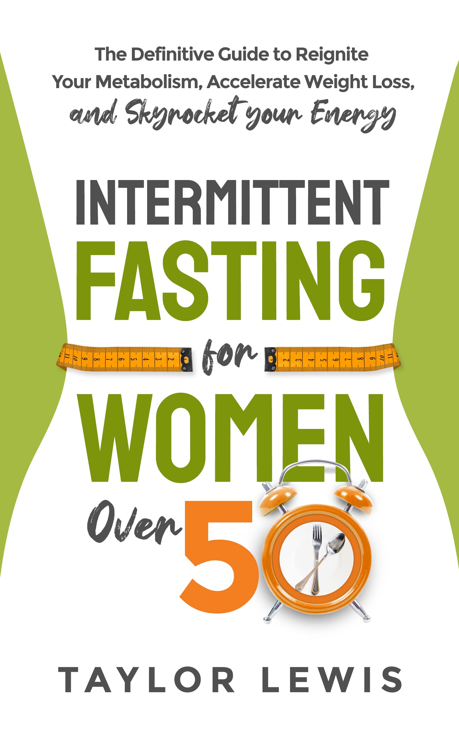 Intermittent Fasting For Women Over 50: The Definitive Guide to ...
