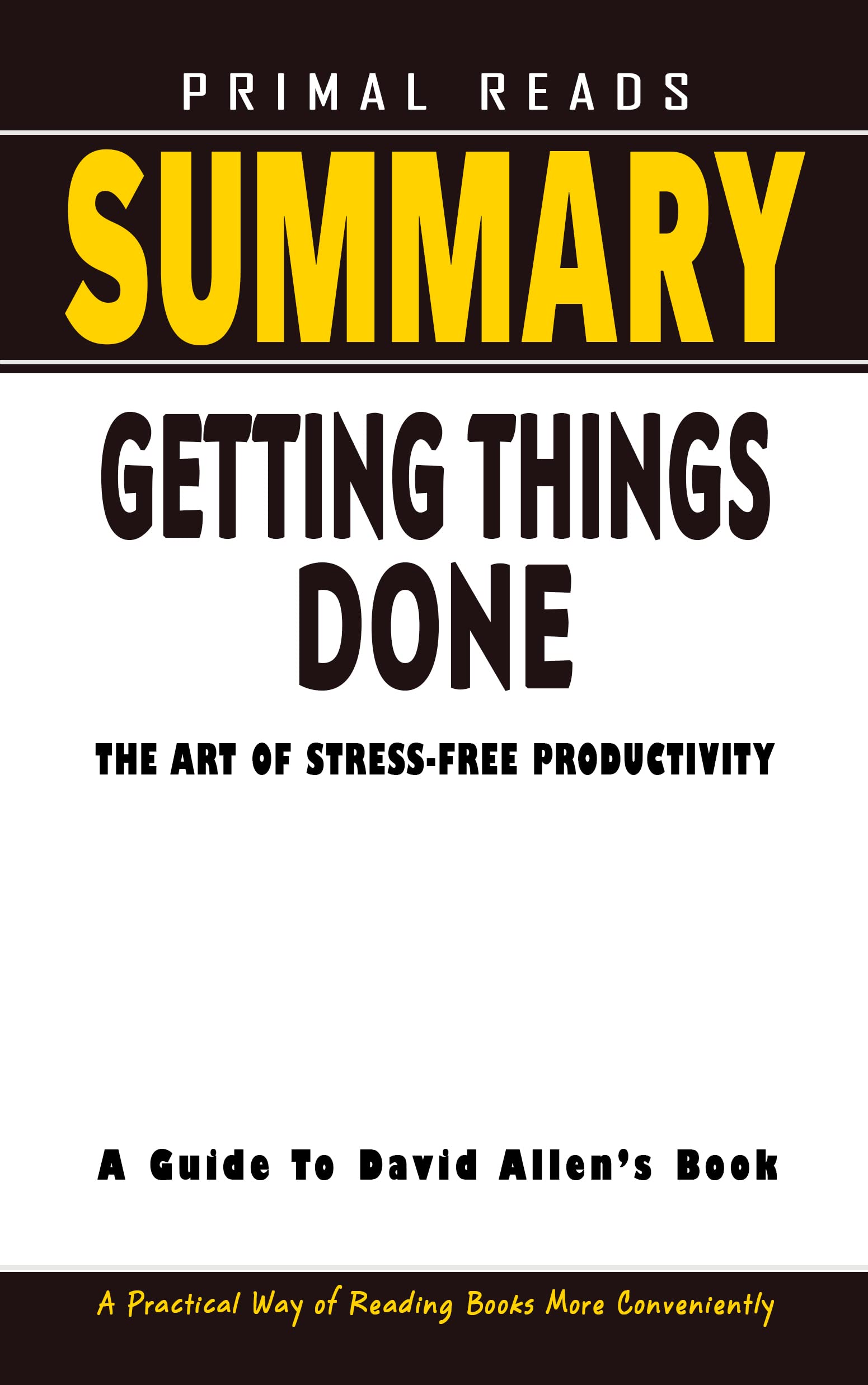 SUMMARY OF GETTING THINGS DONE By David Allen: The Art Of Stress-Free ...