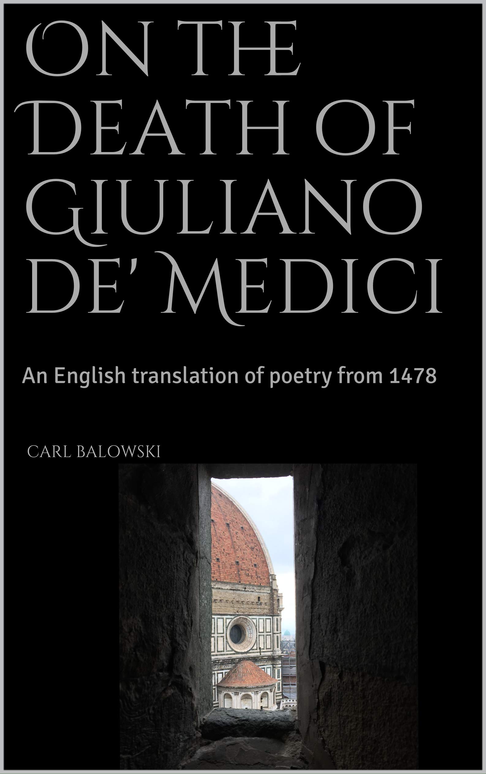 On the Death of Giuliano de' Medici: An English translation of poetry ...