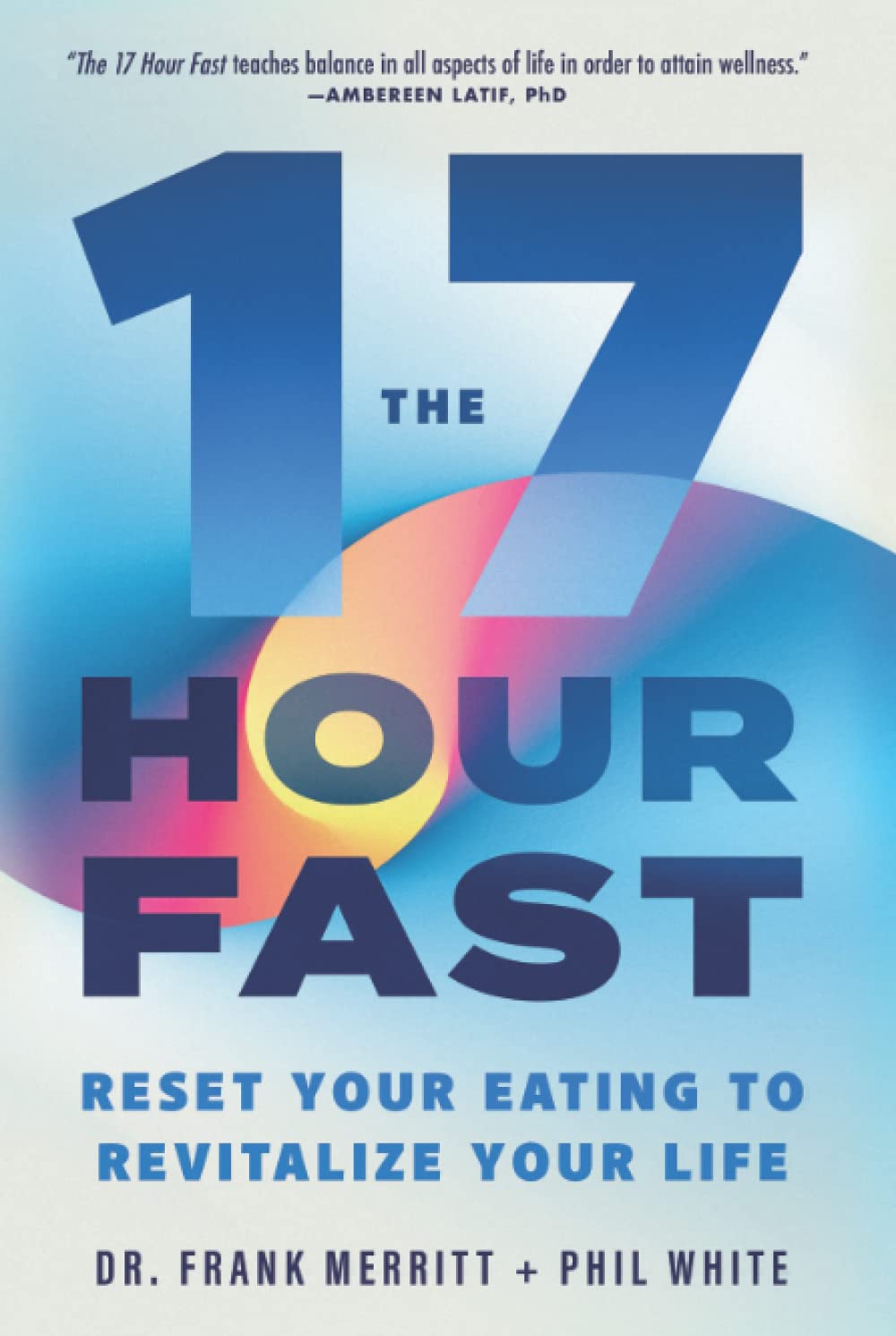 The 17 Hour Fast: Reset Your Eating to Revitalize Your Life by Dr ...
