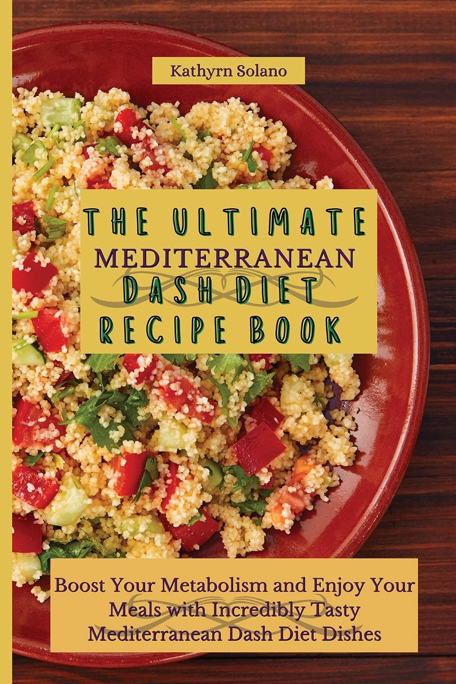 The Ultimate Mediterranean Dash Diet Recipe Book: Boost Your Metabolism ...