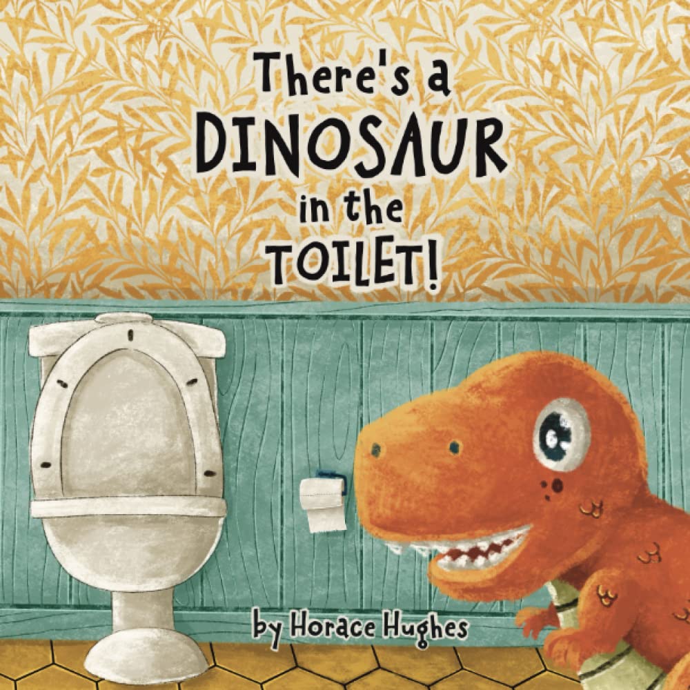 There's a Dinosaur in the Toilet!: A Rhyming Read Aloud Story Book For ...