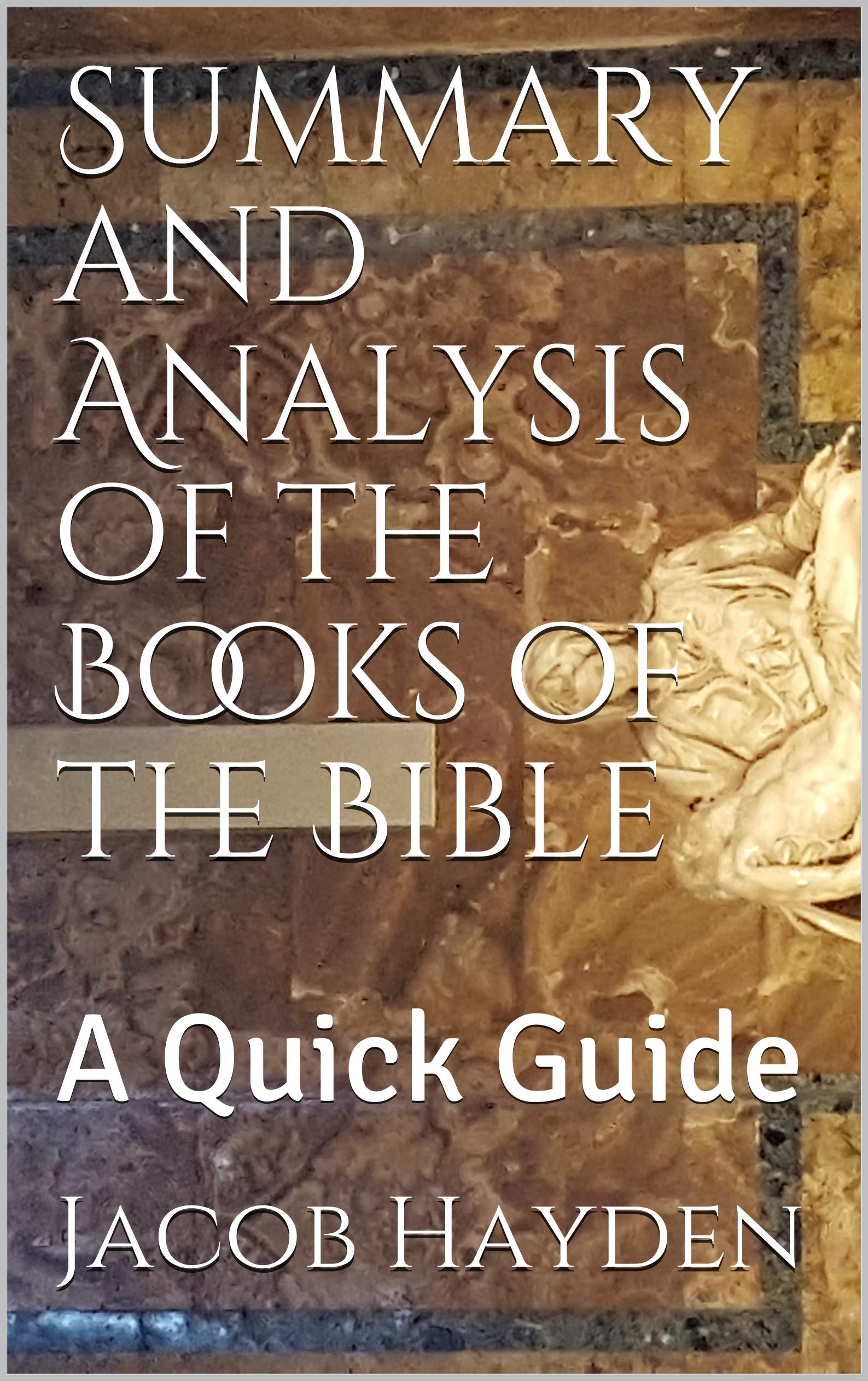 Summary and Analysis of the Books of the Bible: A Quick Guide by Jacob ...