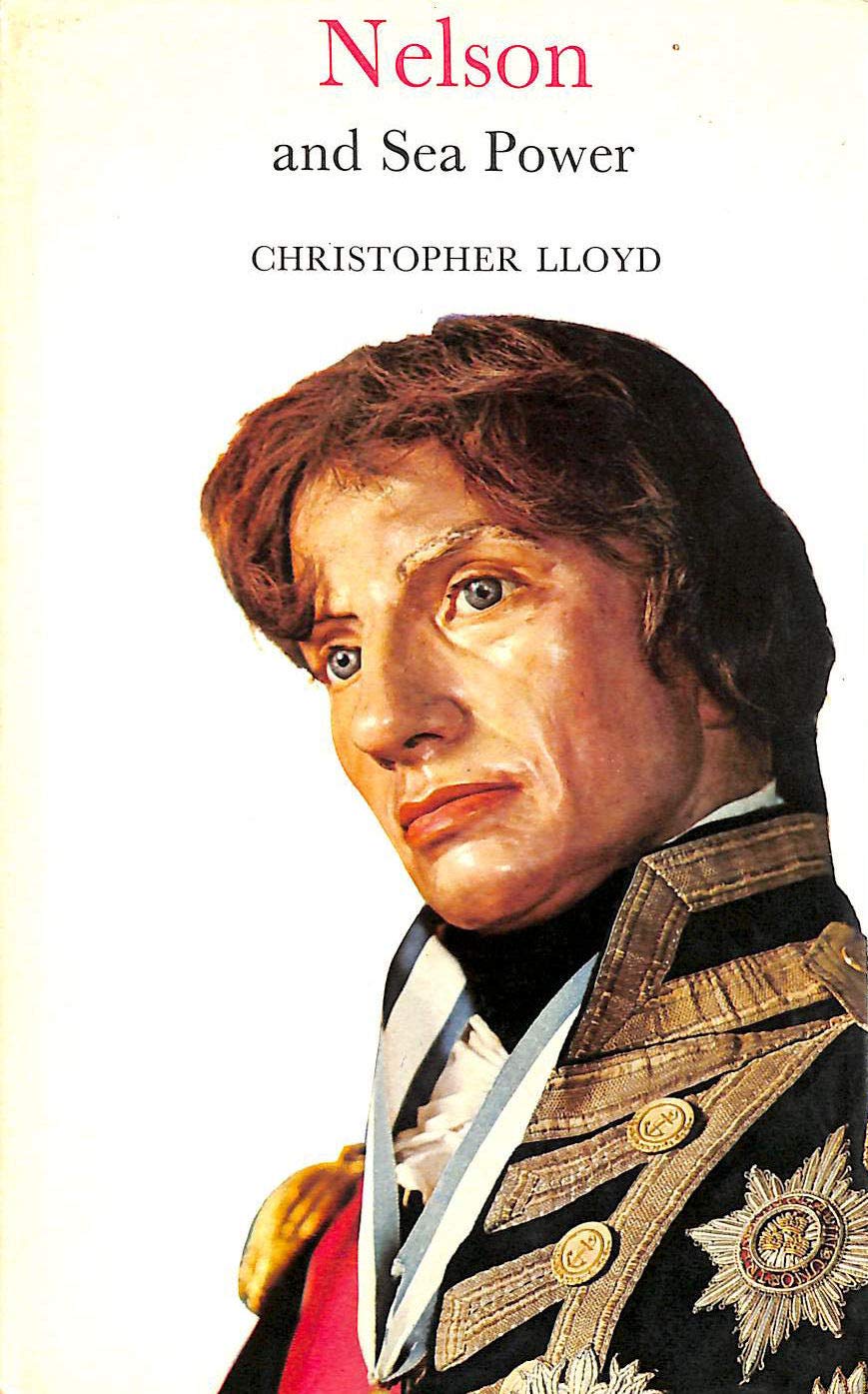 Nelson and Sea Power by Christopher Lloyd | Goodreads