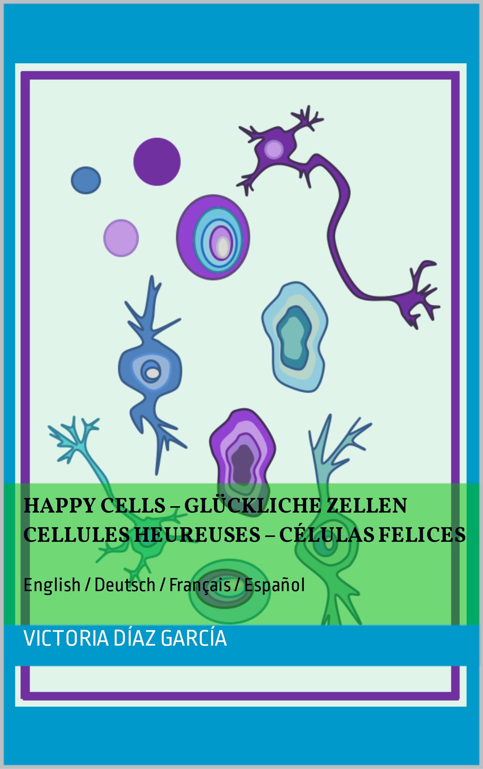 Happy Cells – Glückliche Zellen Cellules heureuses – Células felices ...