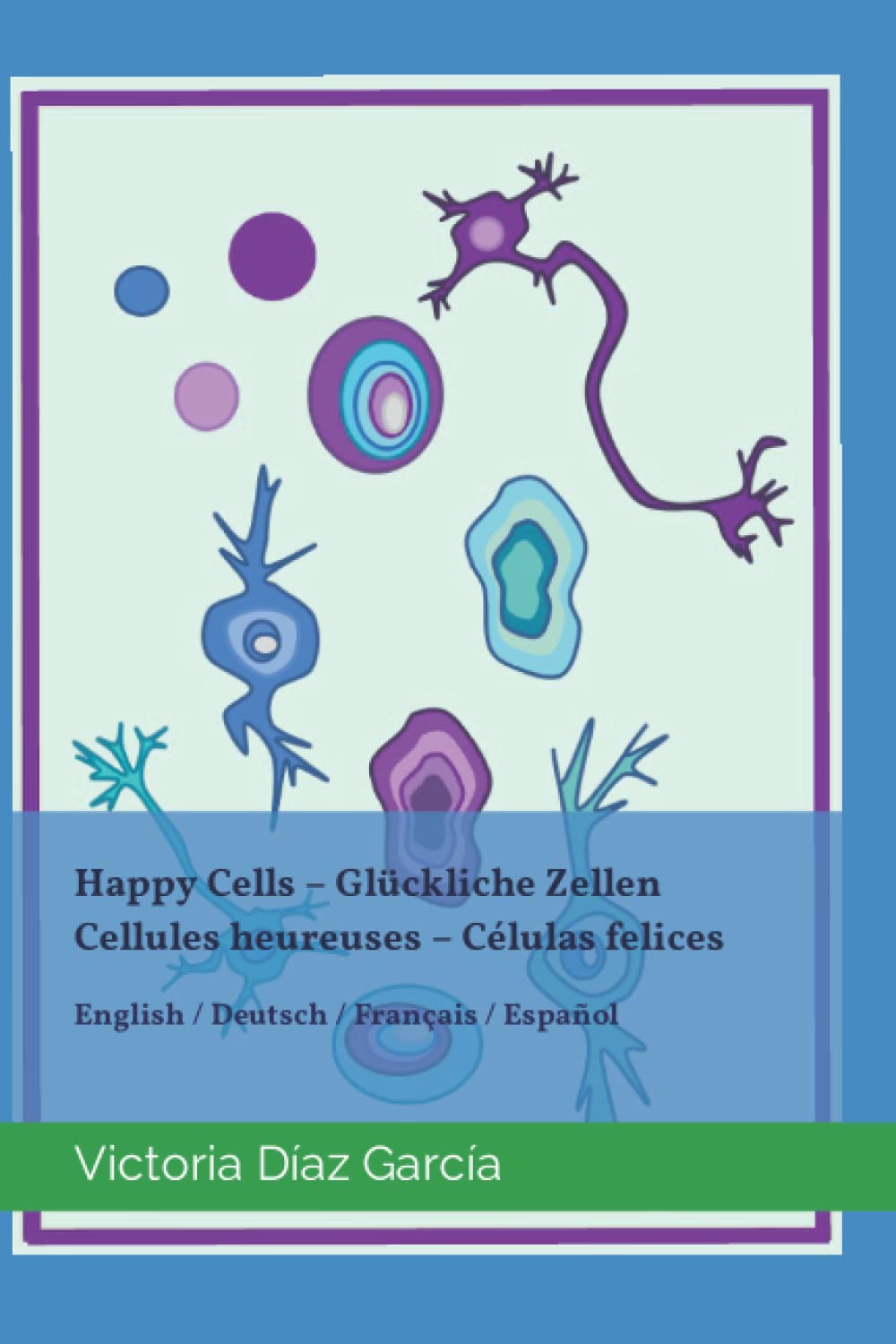 Happy Cells – Glückliche Zellen – Cellules heureuses – Células felices ...