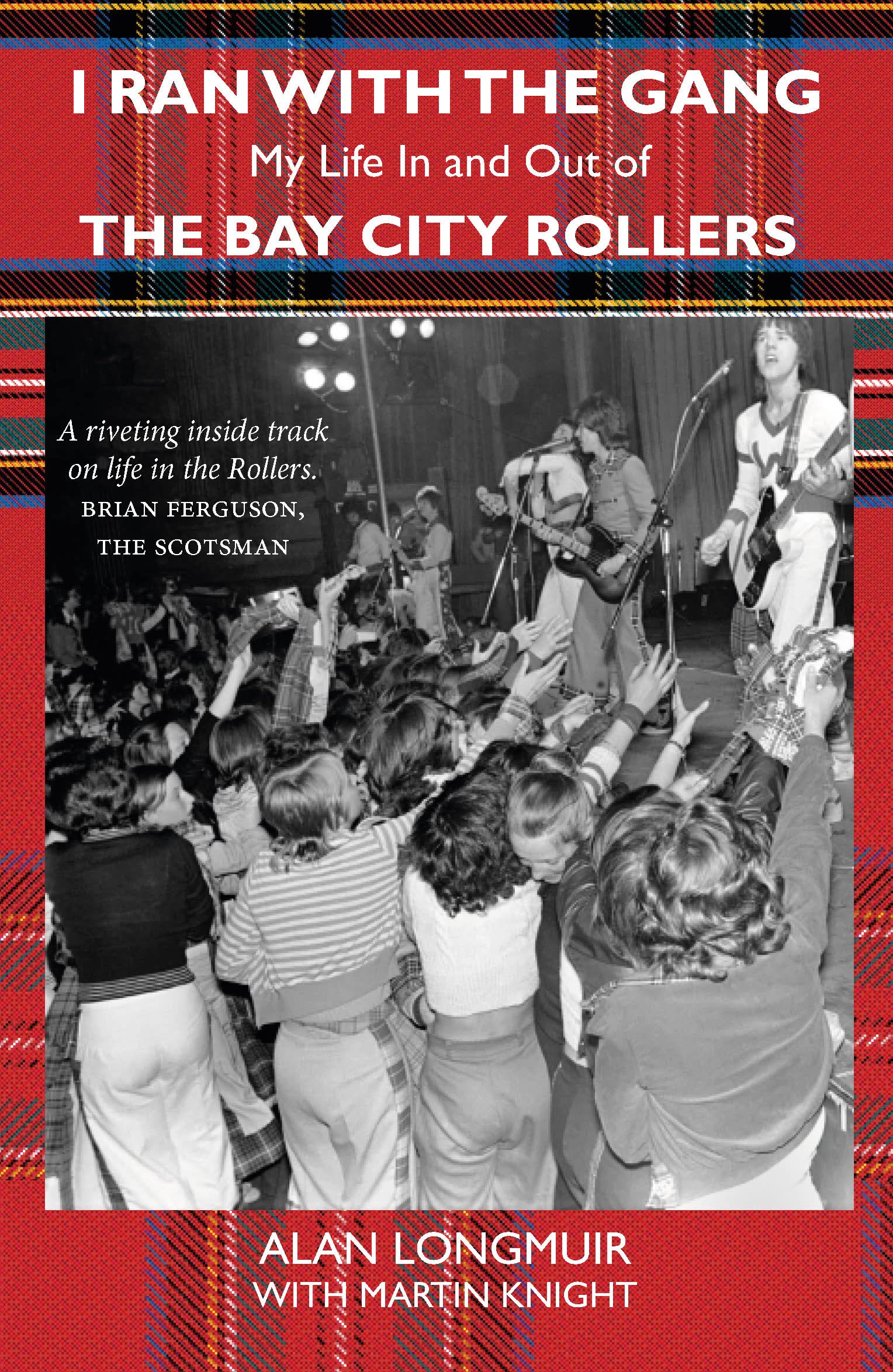 I Ran With The Gang: My Life In And Out Of The Bay City Rollers by Alan Longmuir | Goodreads